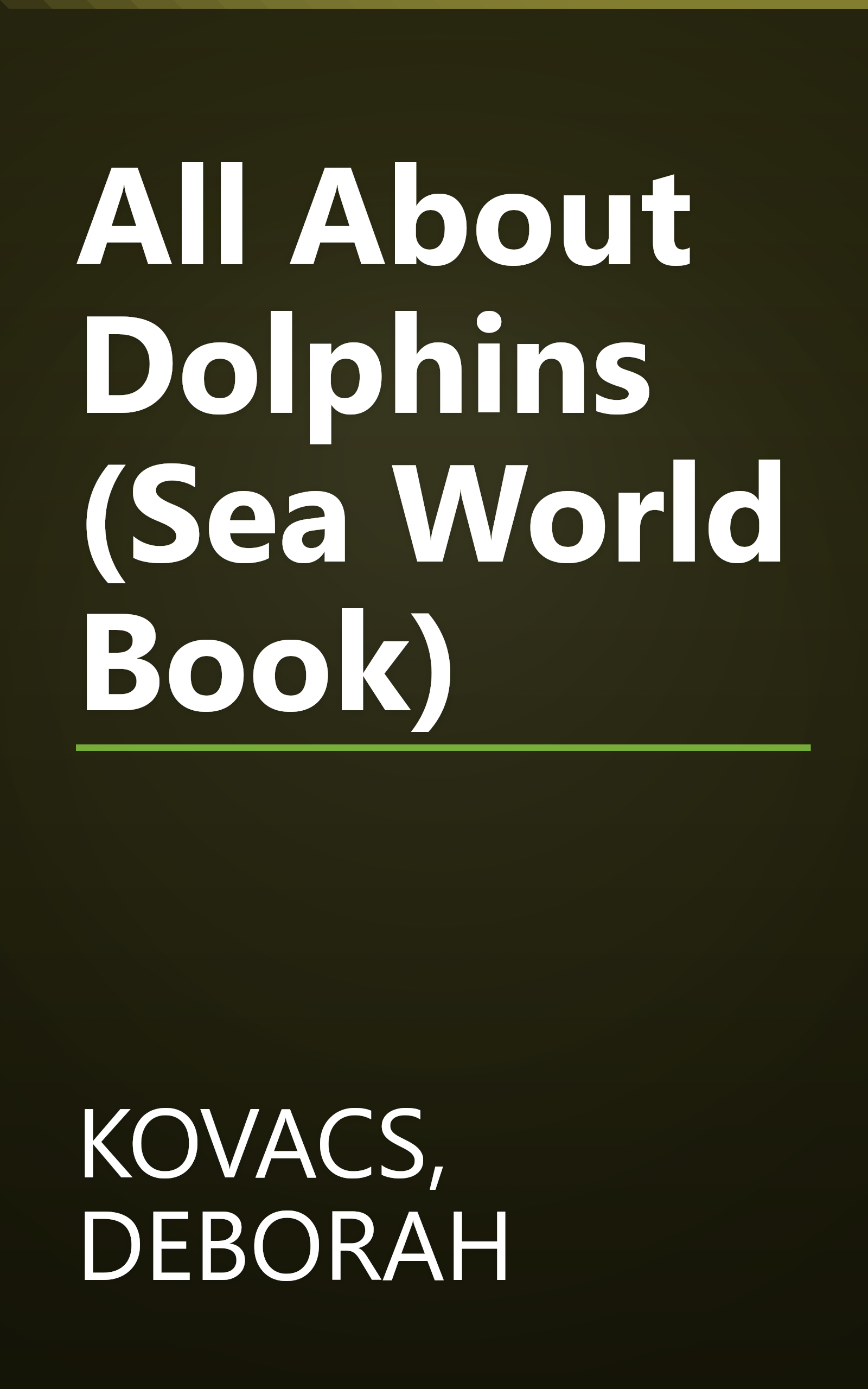 All About Dolphins (Sea World Book) book cover