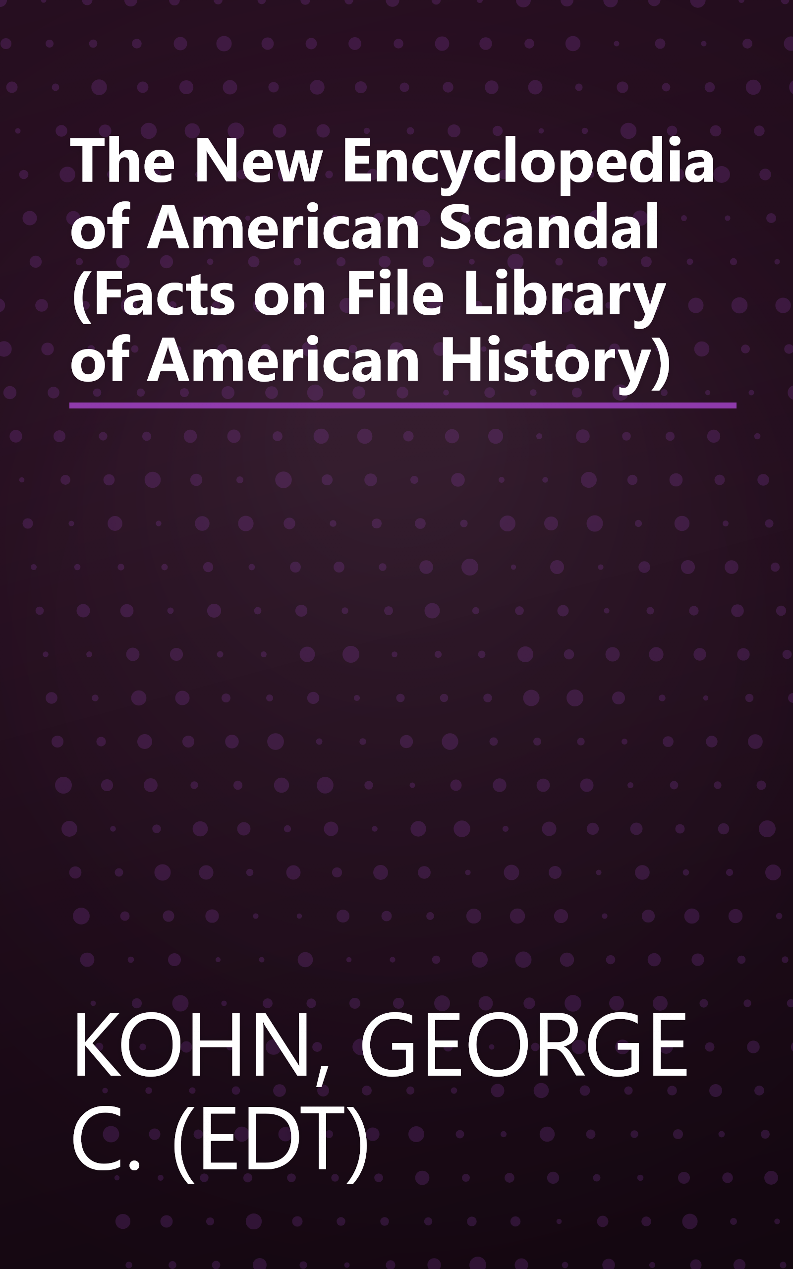 The New Encyclopedia of American Scandal (Facts on File Library of American History) book cover