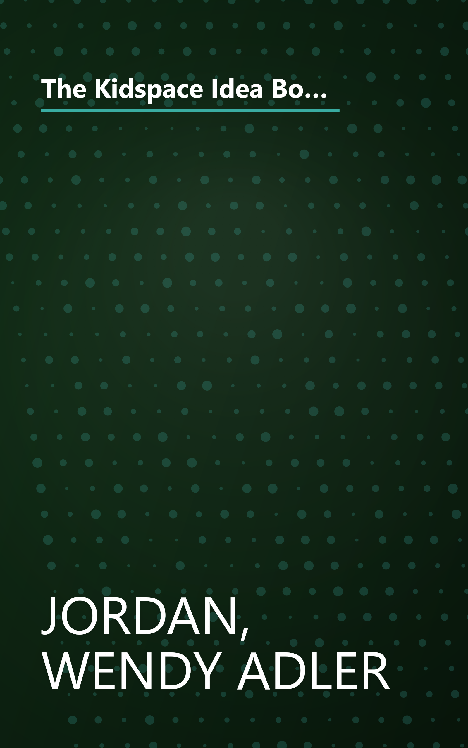 The Kidspace Idea Book: Creative Playrooms, Clever Storage Ideas, Retreats for Teens, Toddler-Friendly Bedrooms (Taunton Home Idea Books) book cover