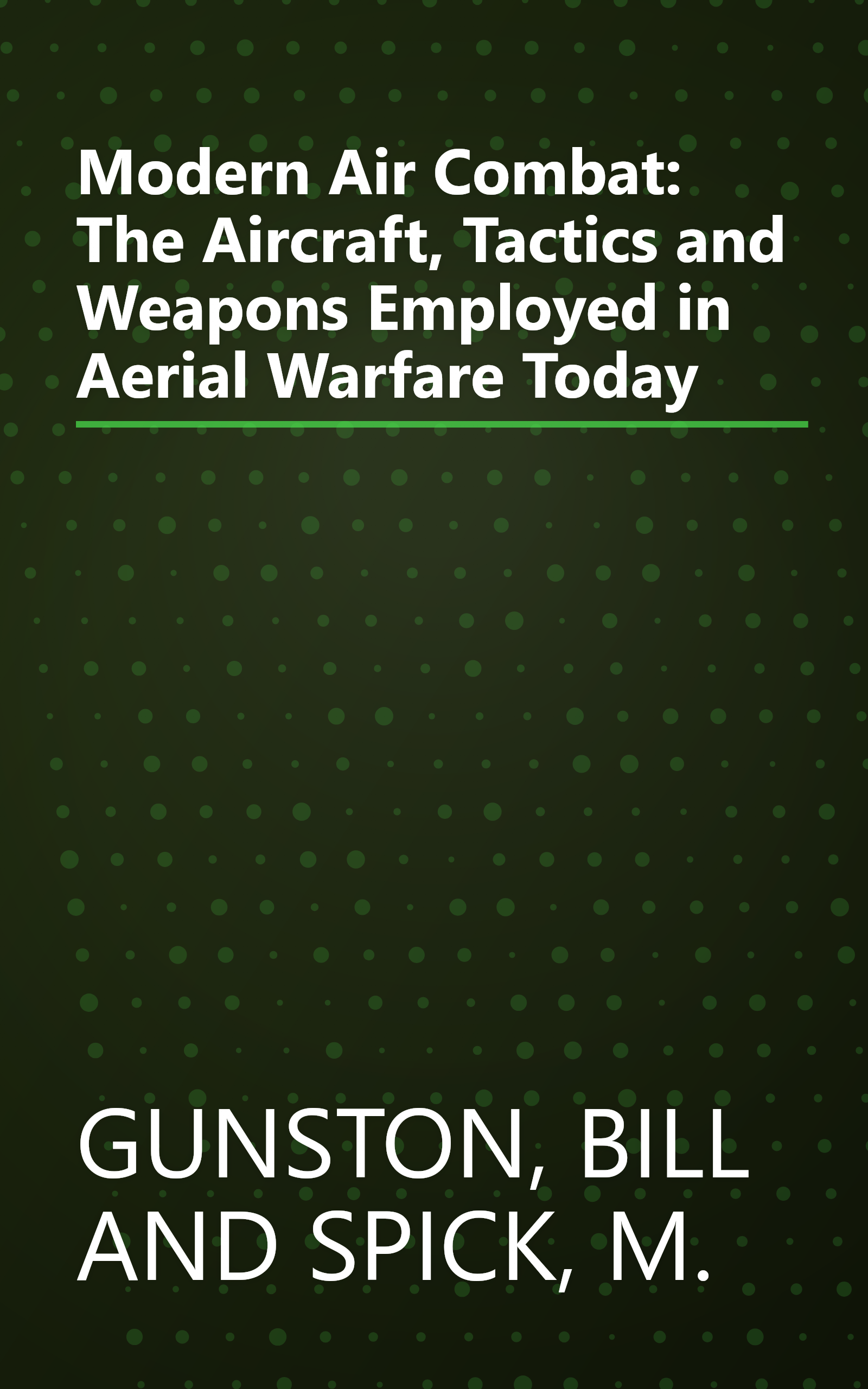 Modern Air Combat: The Aircraft, Tactics and Weapons Employed in Aerial Warfare Today book cover