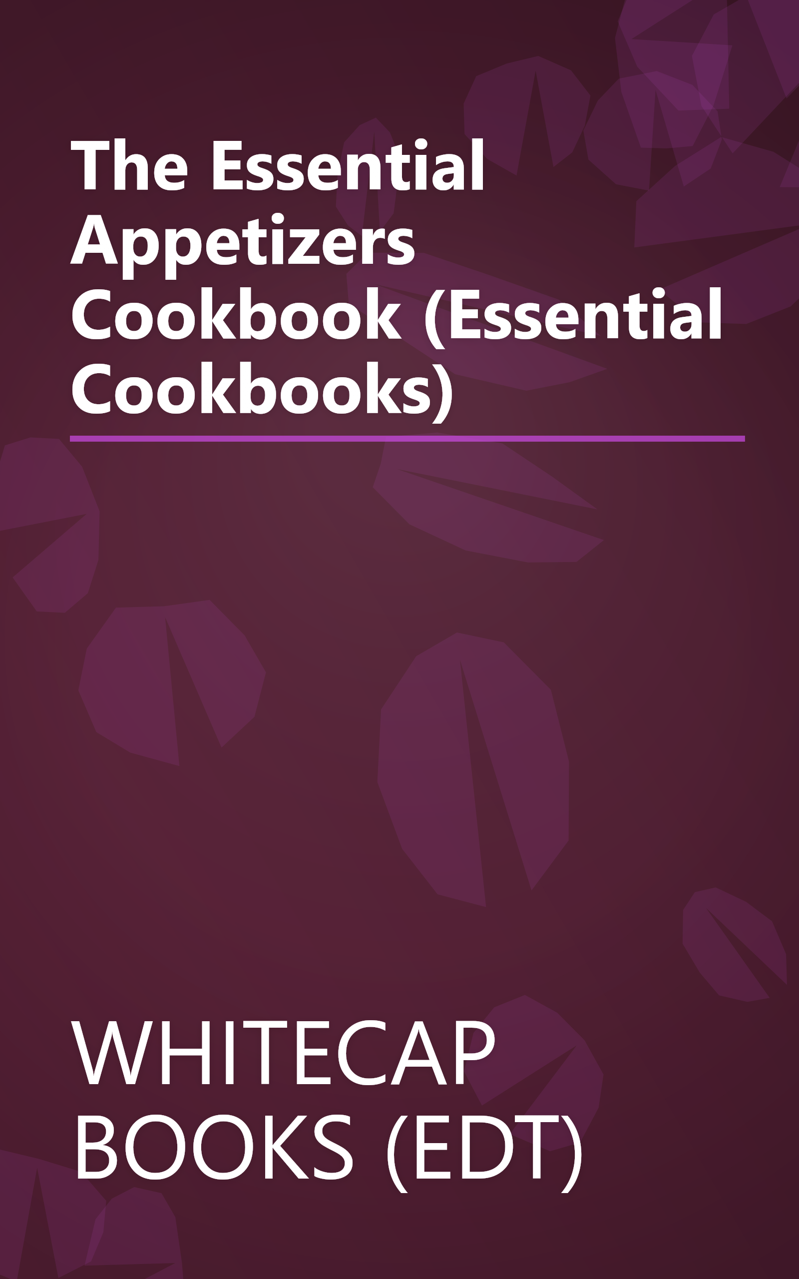 The Essential Appetizers Cookbook (Essential Cookbooks) book cover