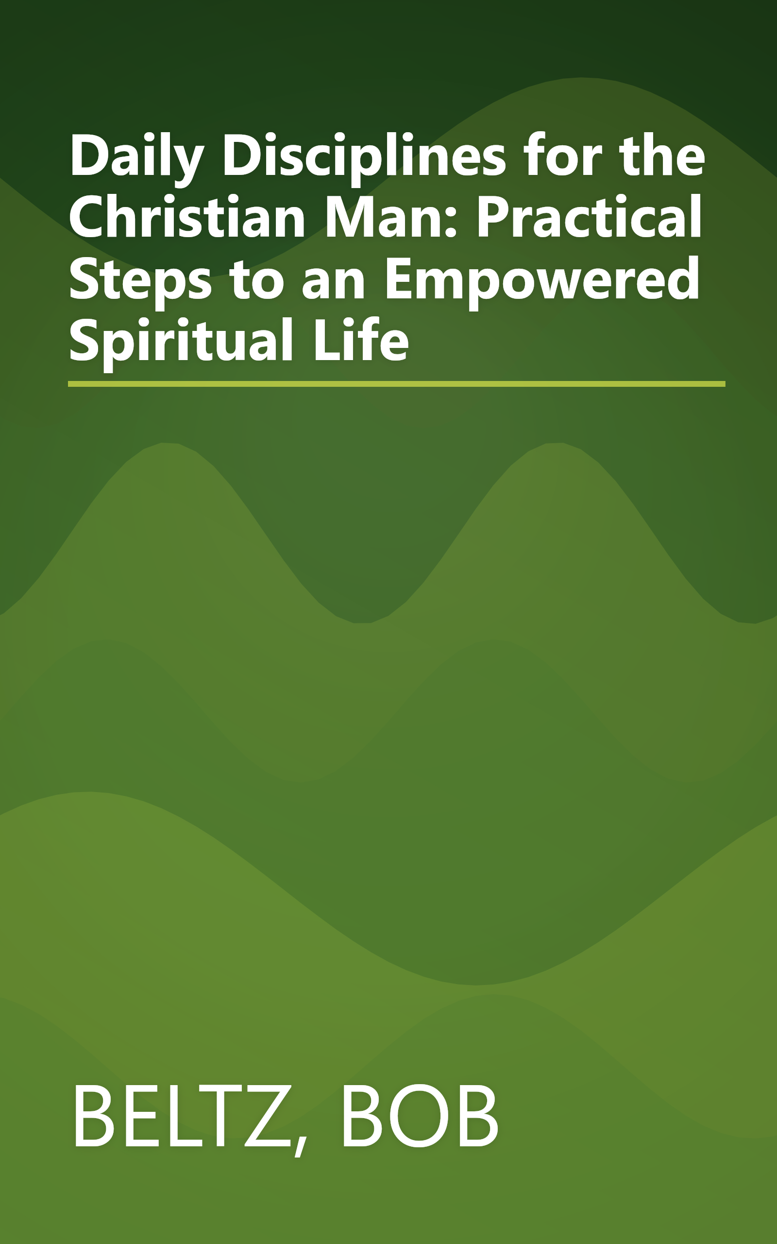 Daily Disciplines for the Christian Man: Practical Steps to an Empowered Spiritual Life book cover