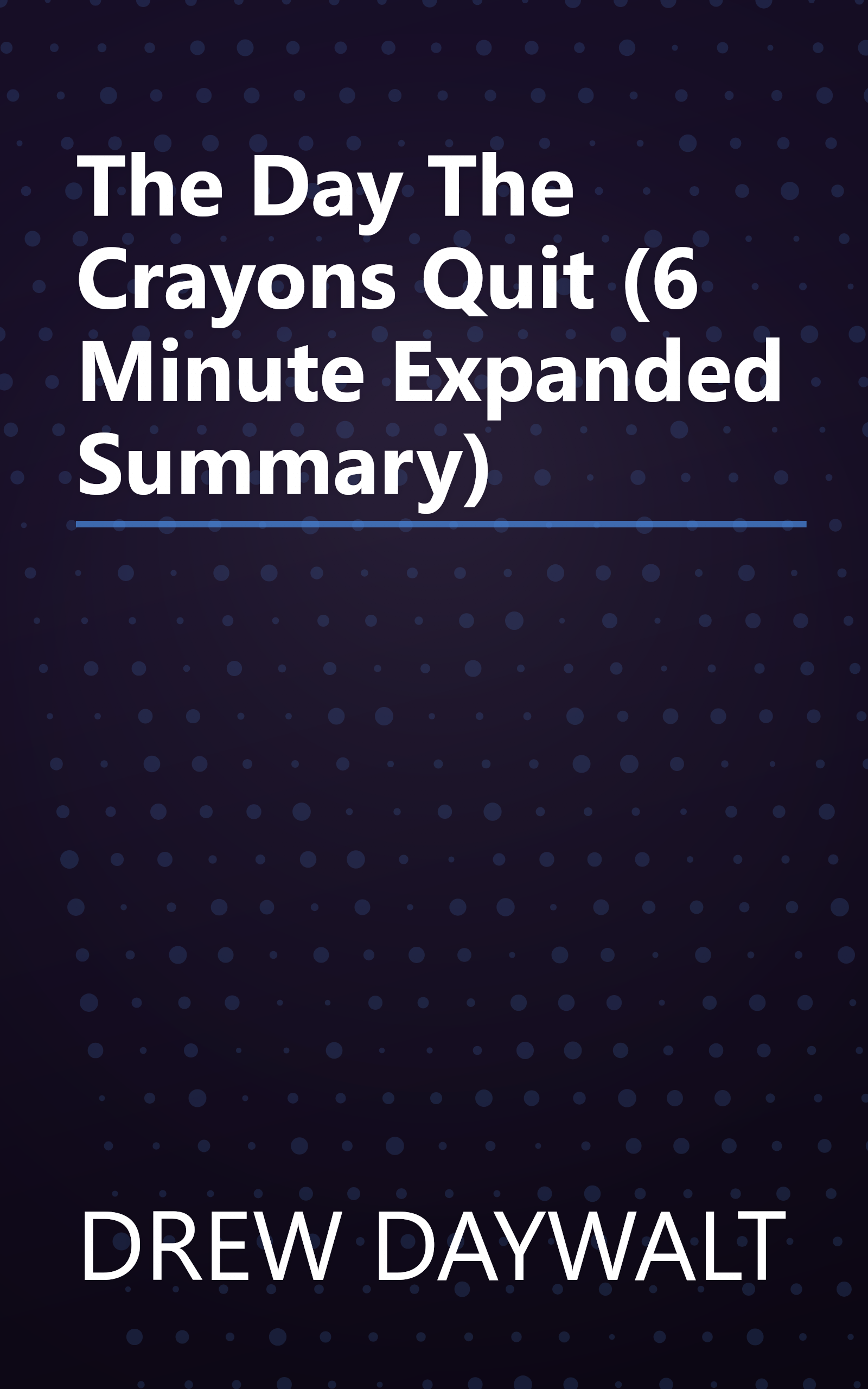 The Day The Crayons Quit (6 Minute   Expanded Summary) book cover