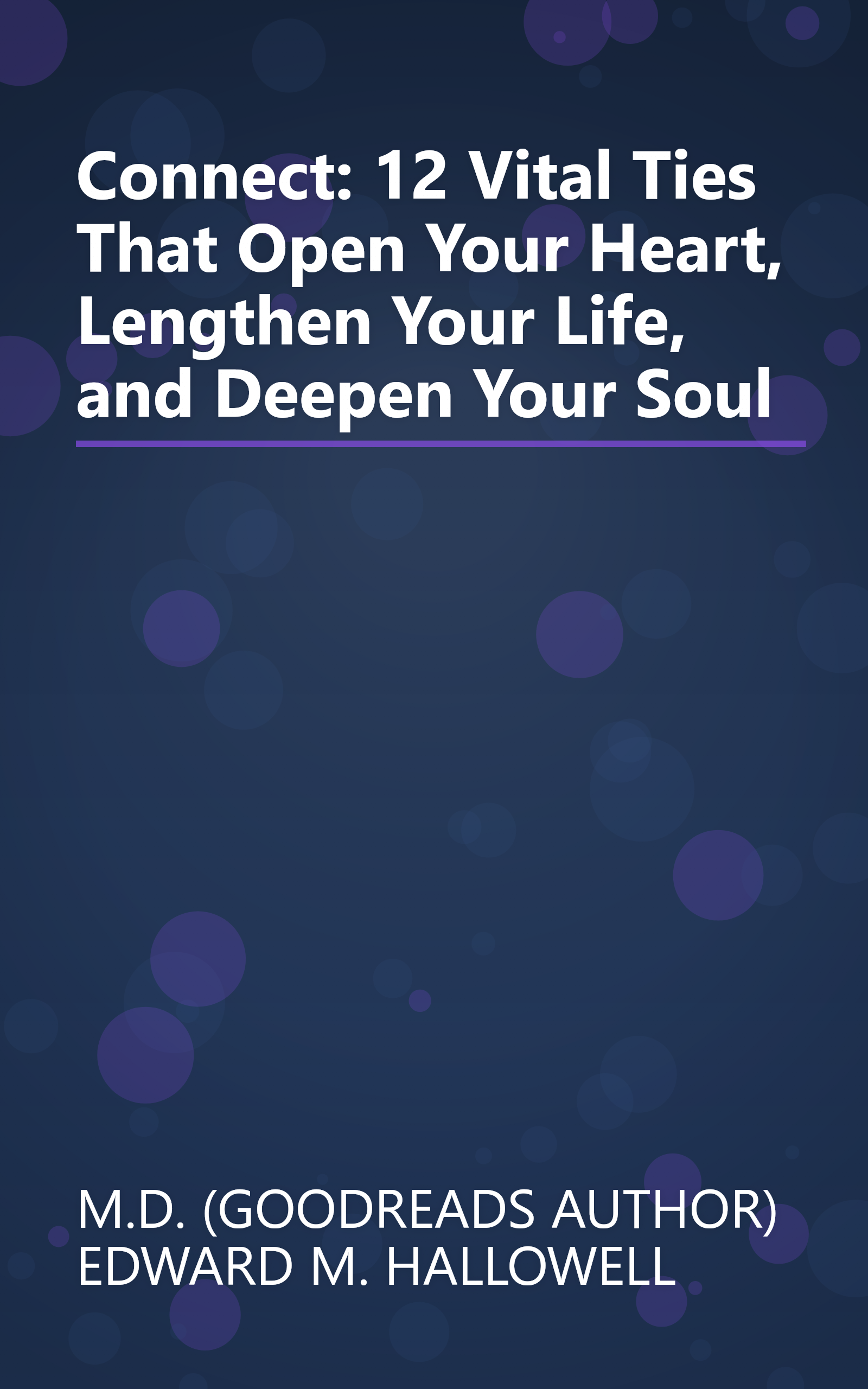 Connect: 12 Vital Ties That Open Your Heart, Lengthen Your Life, and Deepen Your Soul book cover