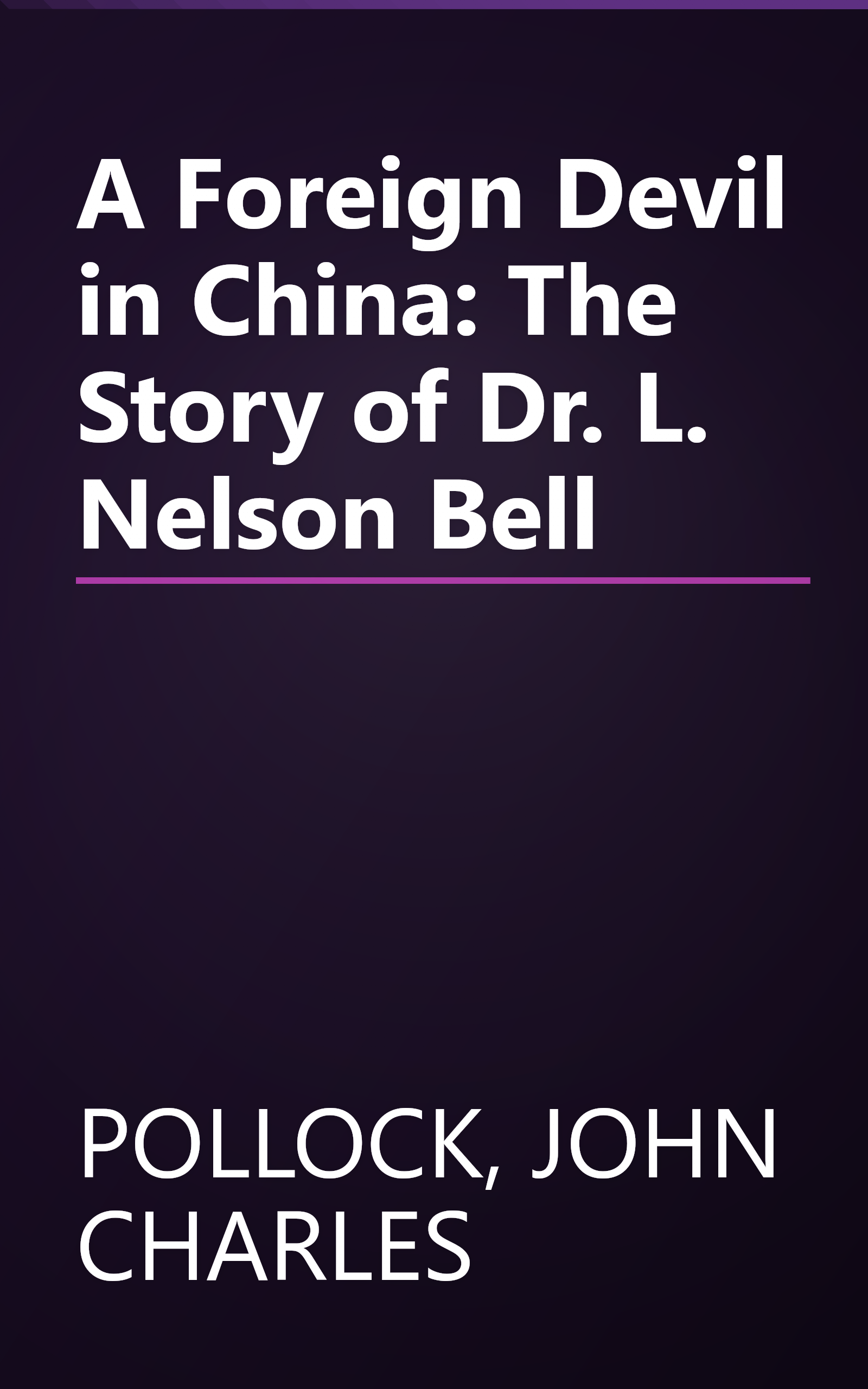 A Foreign Devil in China: The Story of Dr. L. Nelson Bell book cover