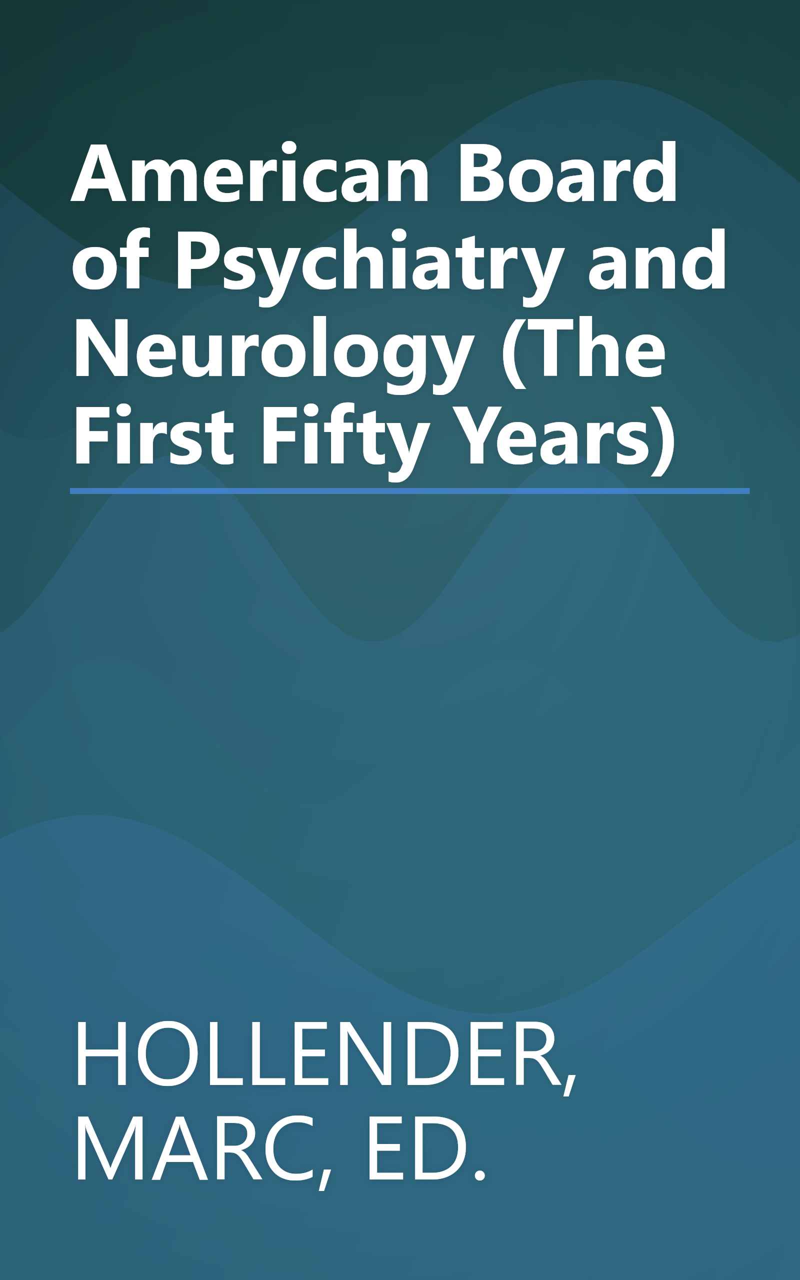 American Board of Psychiatry and Neurology (The First Fifty Years) book cover