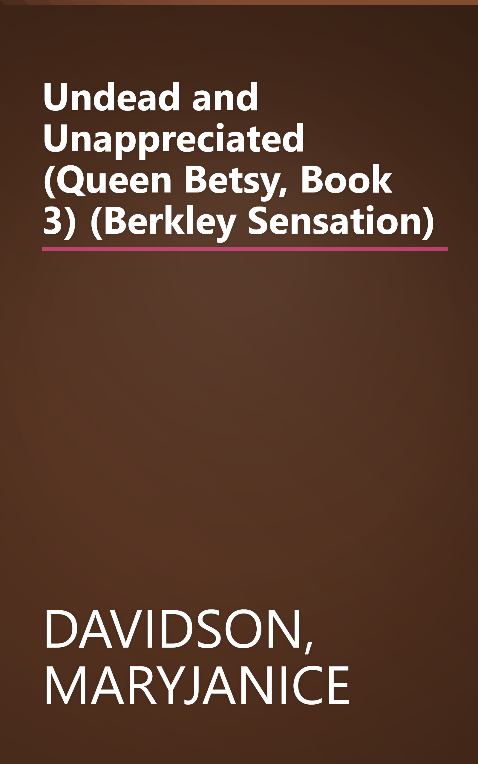 Undead and Unappreciated (Queen Betsy, Book 3) (Berkley Sensation) book cover