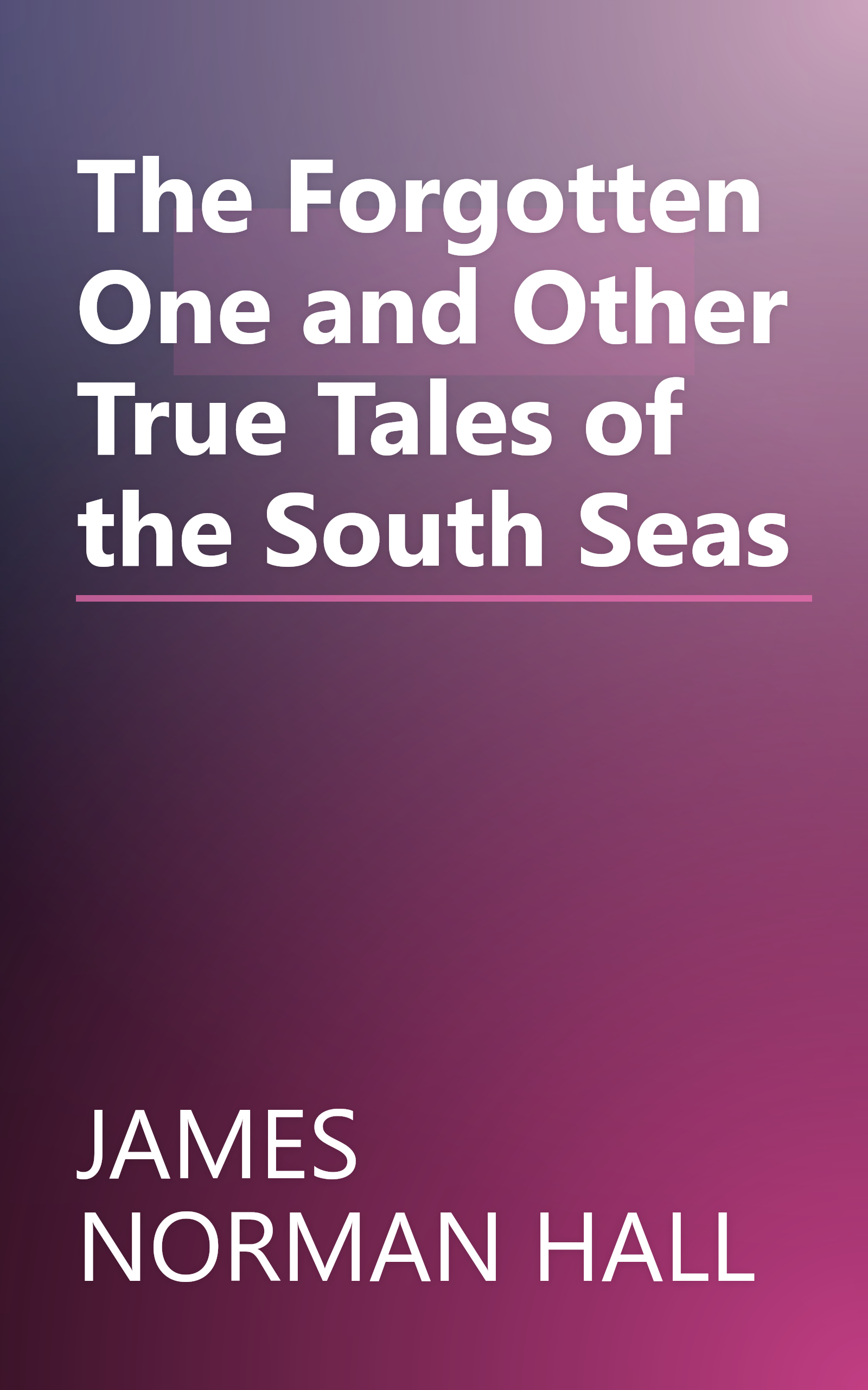 The Forgotten One and Other True Tales of the South Seas book cover