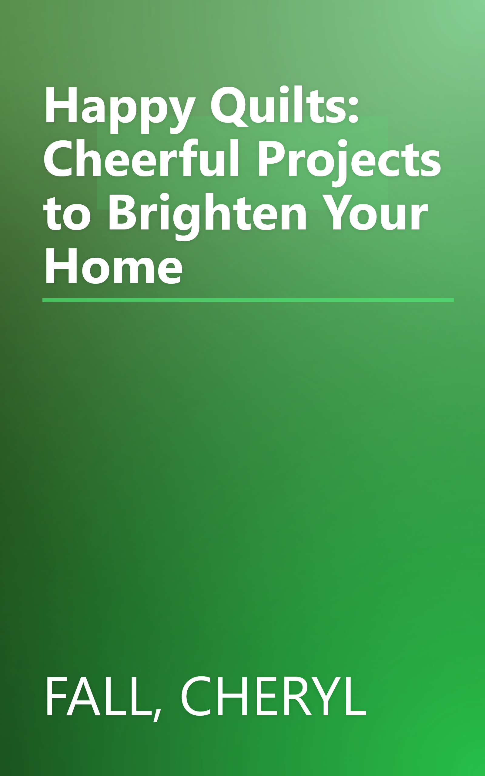 Happy Quilts: Cheerful Projects to Brighten Your Home book cover