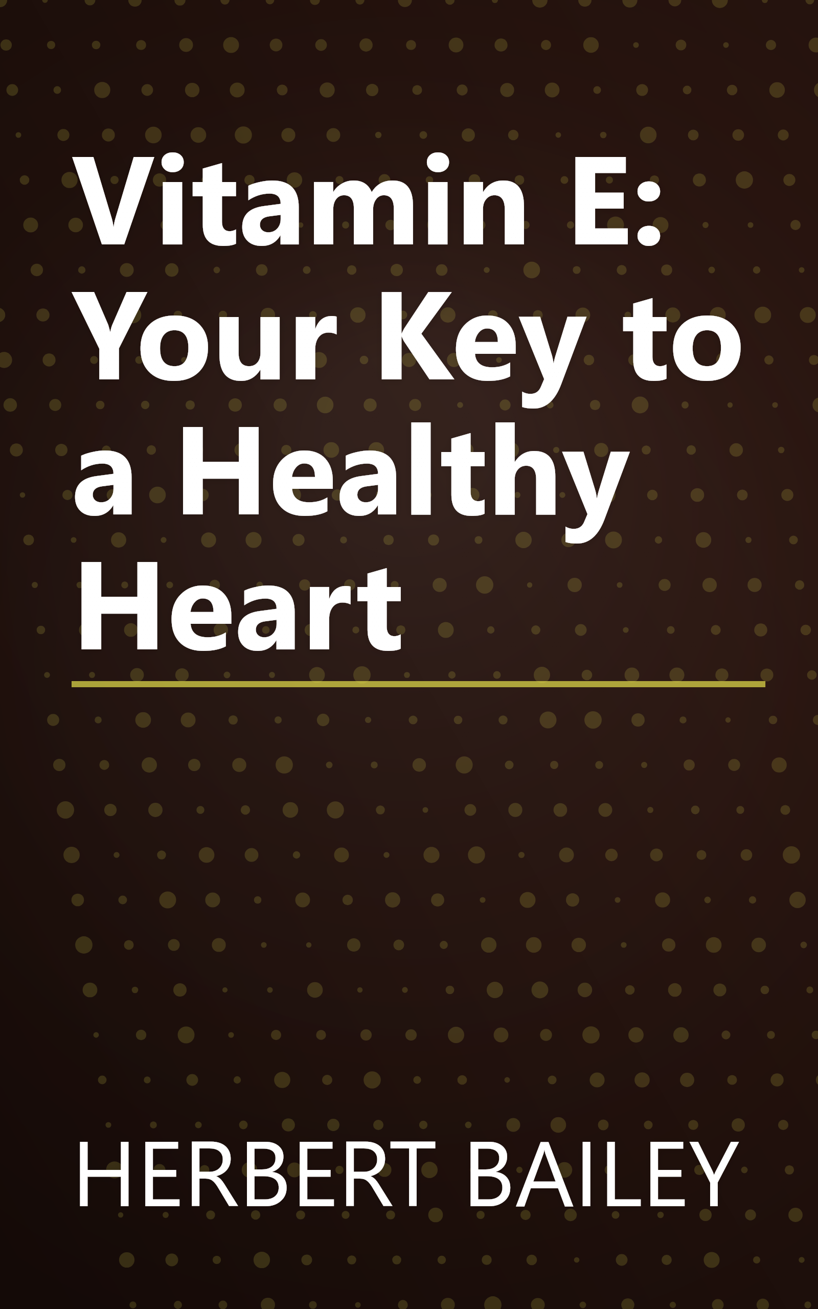 Vitamin E: Your Key to a Healthy Heart book cover