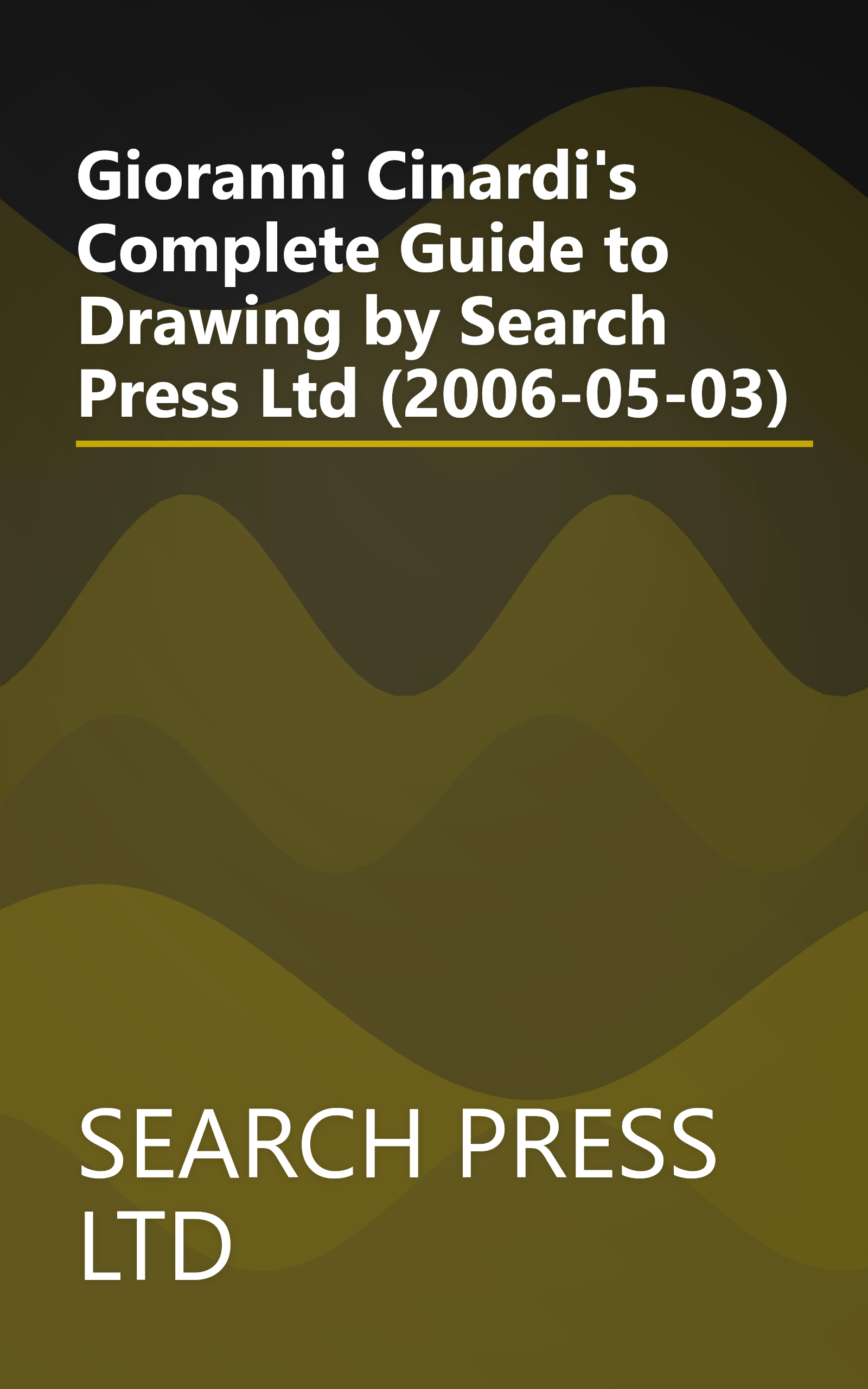 Gioranni Cinardi's Complete Guide to Drawing by Search Press Ltd (2006-05-03) book cover