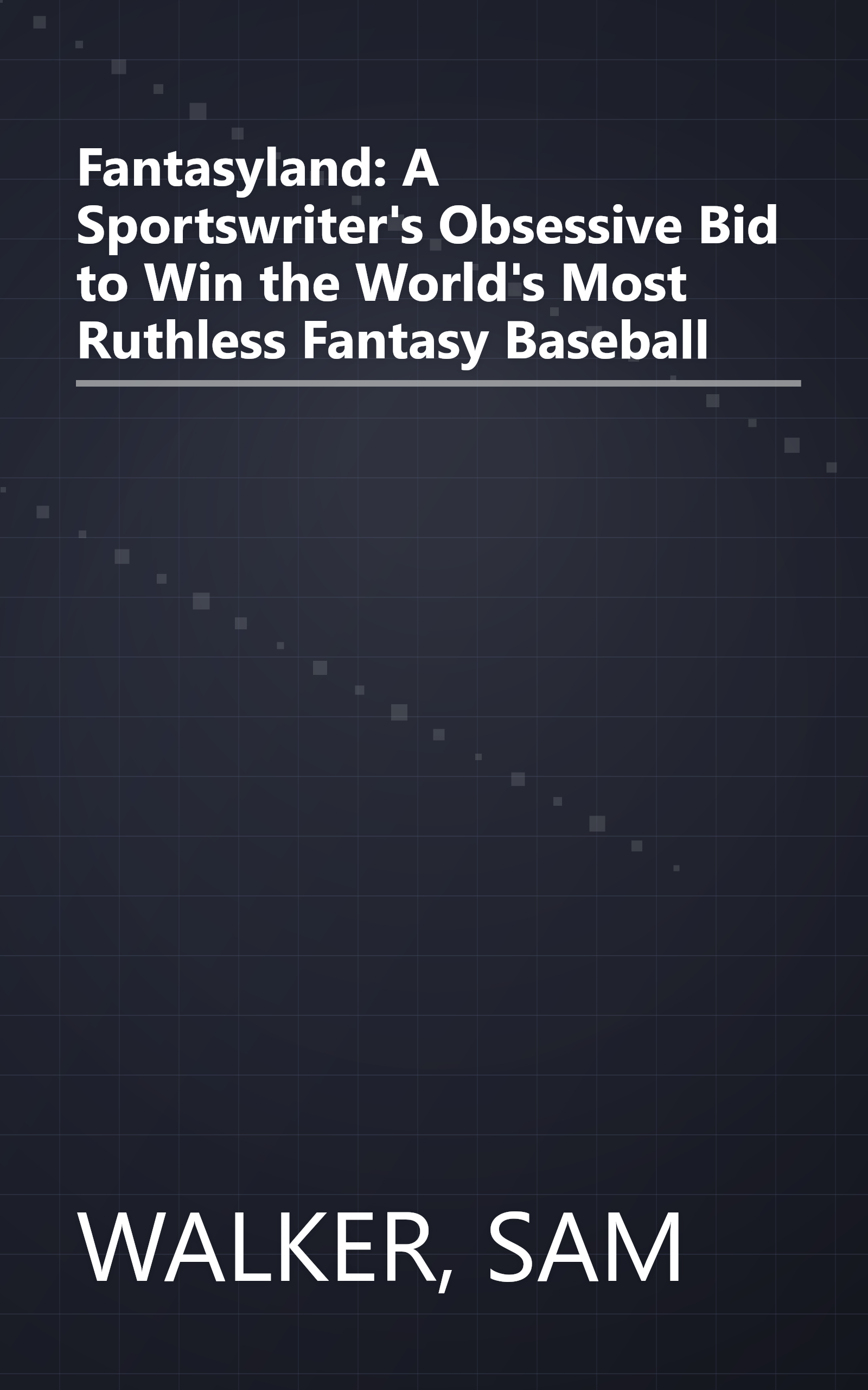 Fantasyland: A Sportswriter's Obsessive Bid to Win the World's Most Ruthless Fantasy Baseball book cover