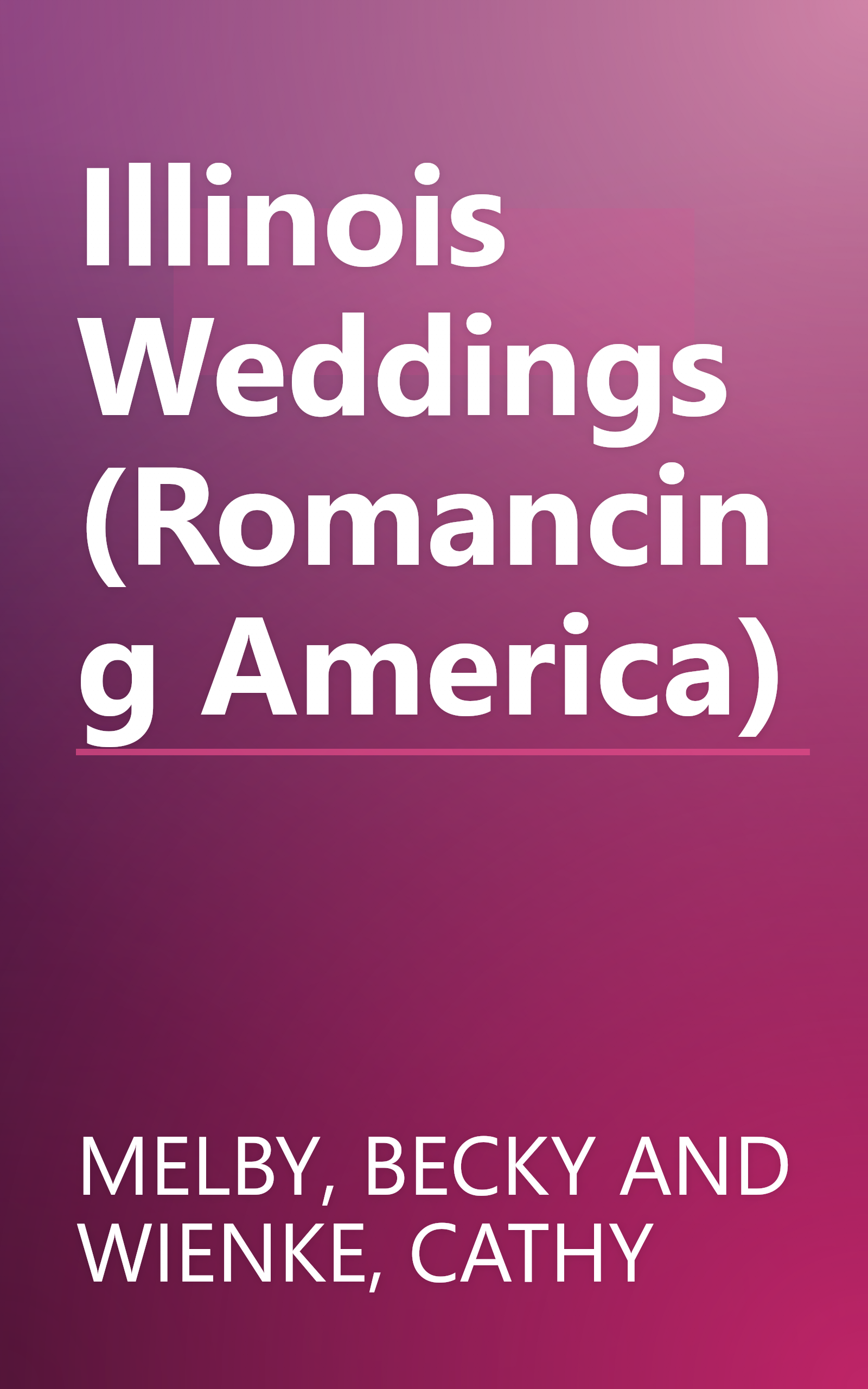Illinois Weddings (Romancing America) book cover