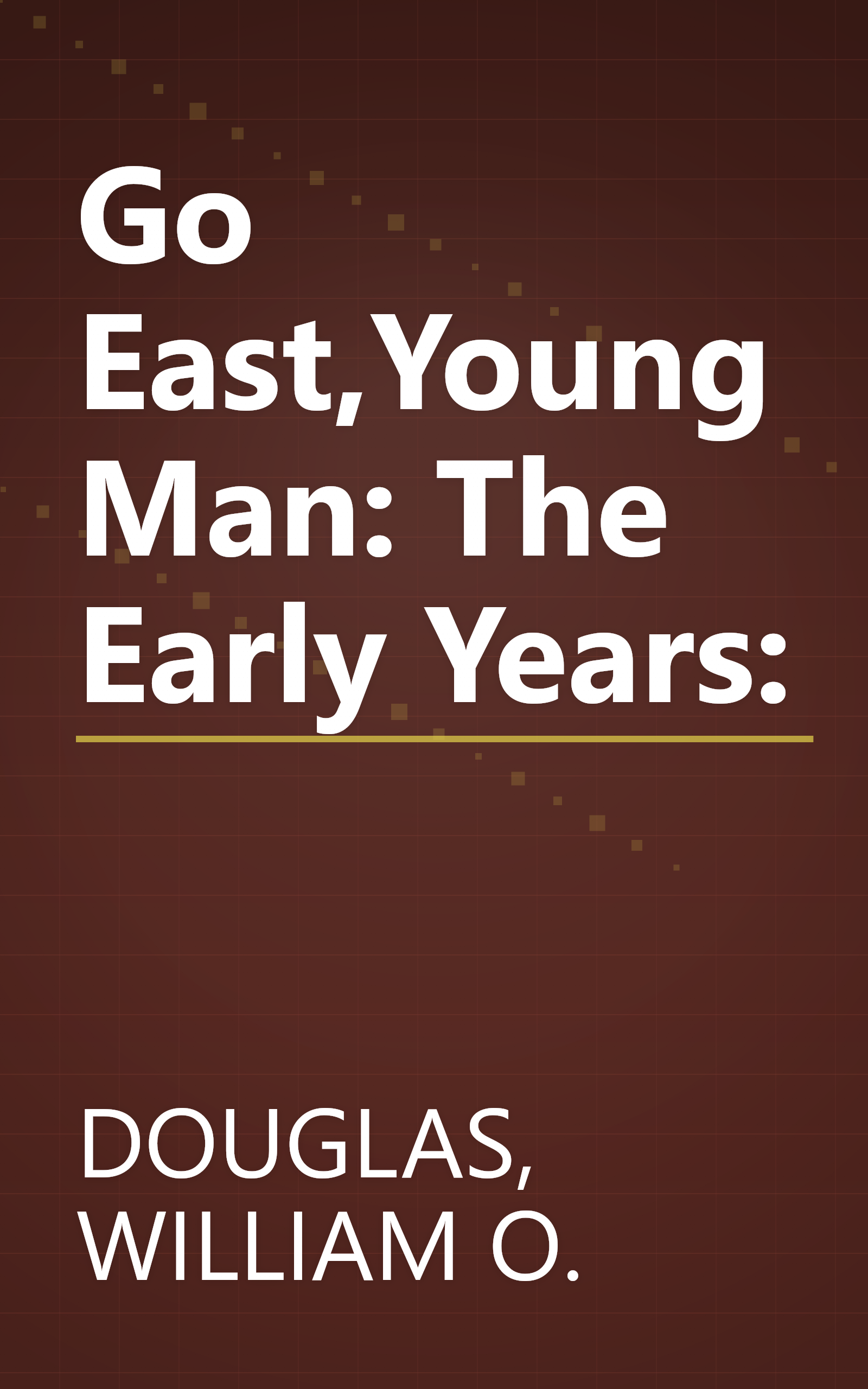Go East,Young Man: The Early Years: book cover