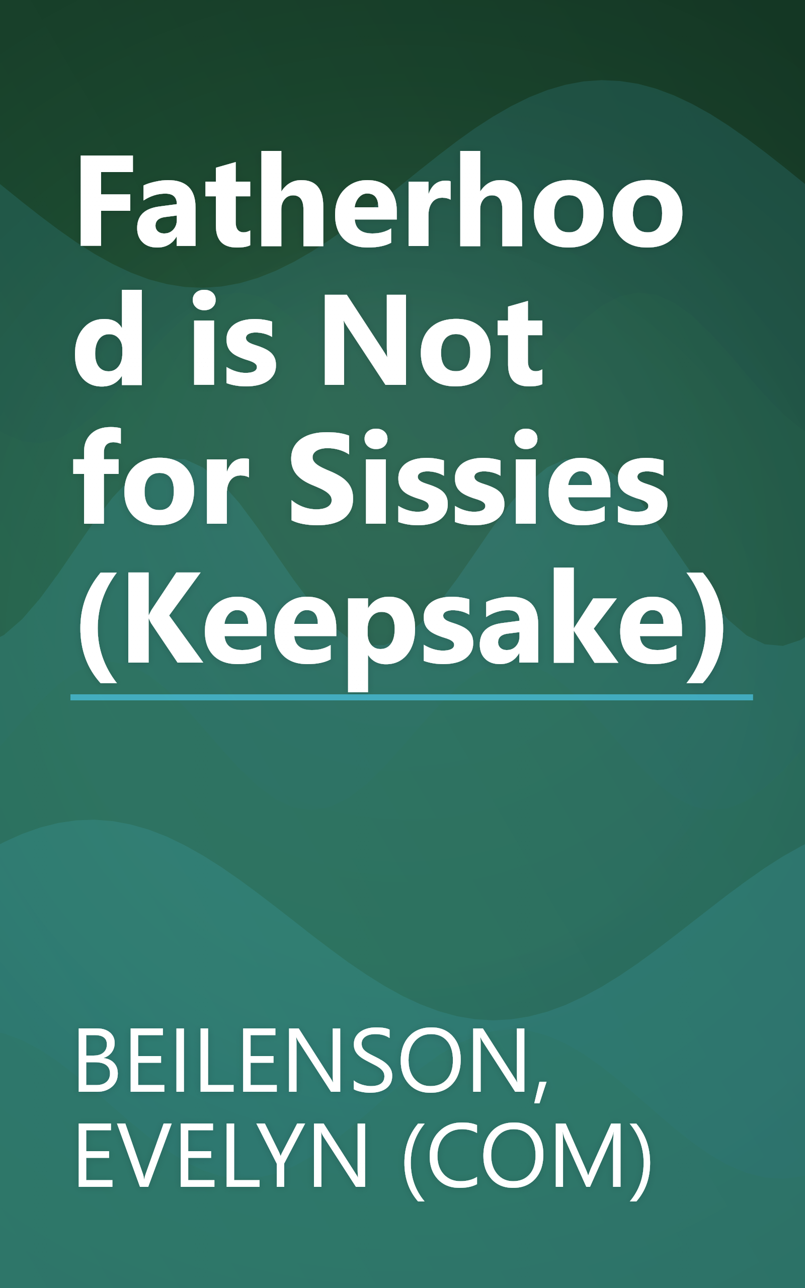 Fatherhood is Not for Sissies (Keepsake) book cover