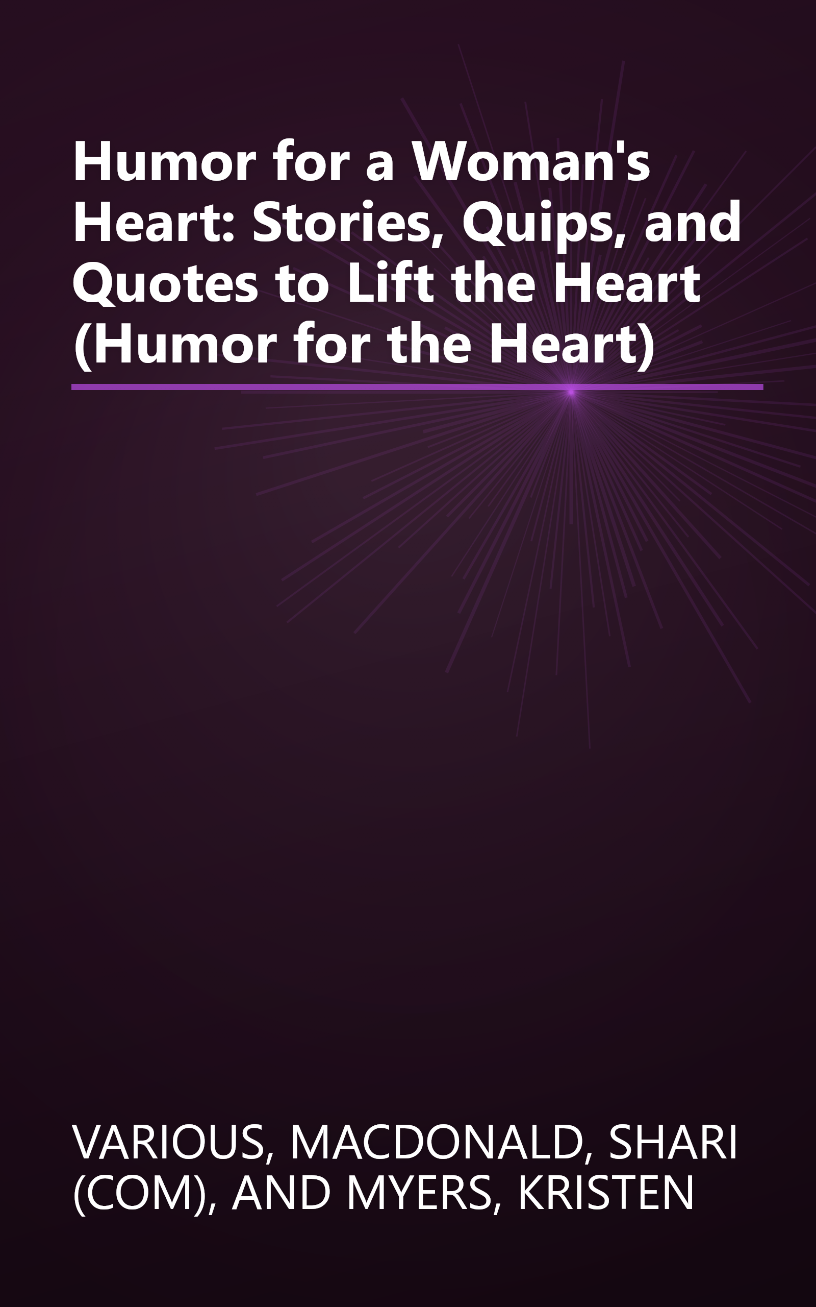 Humor for a Woman's Heart: Stories, Quips, and Quotes to Lift the Heart (Humor for the Heart) book cover