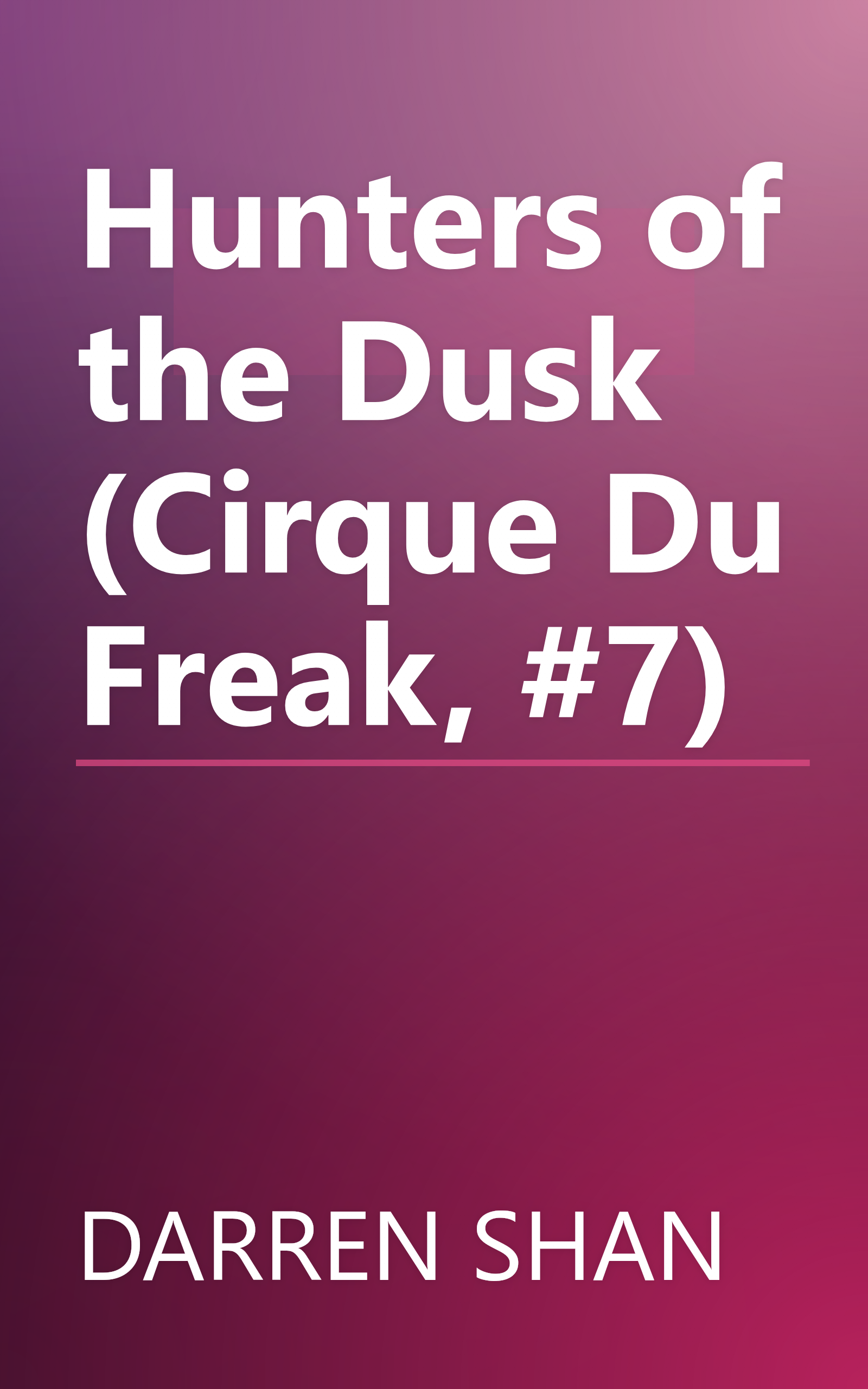 Hunters of the Dusk (Cirque Du Freak, #7) book cover