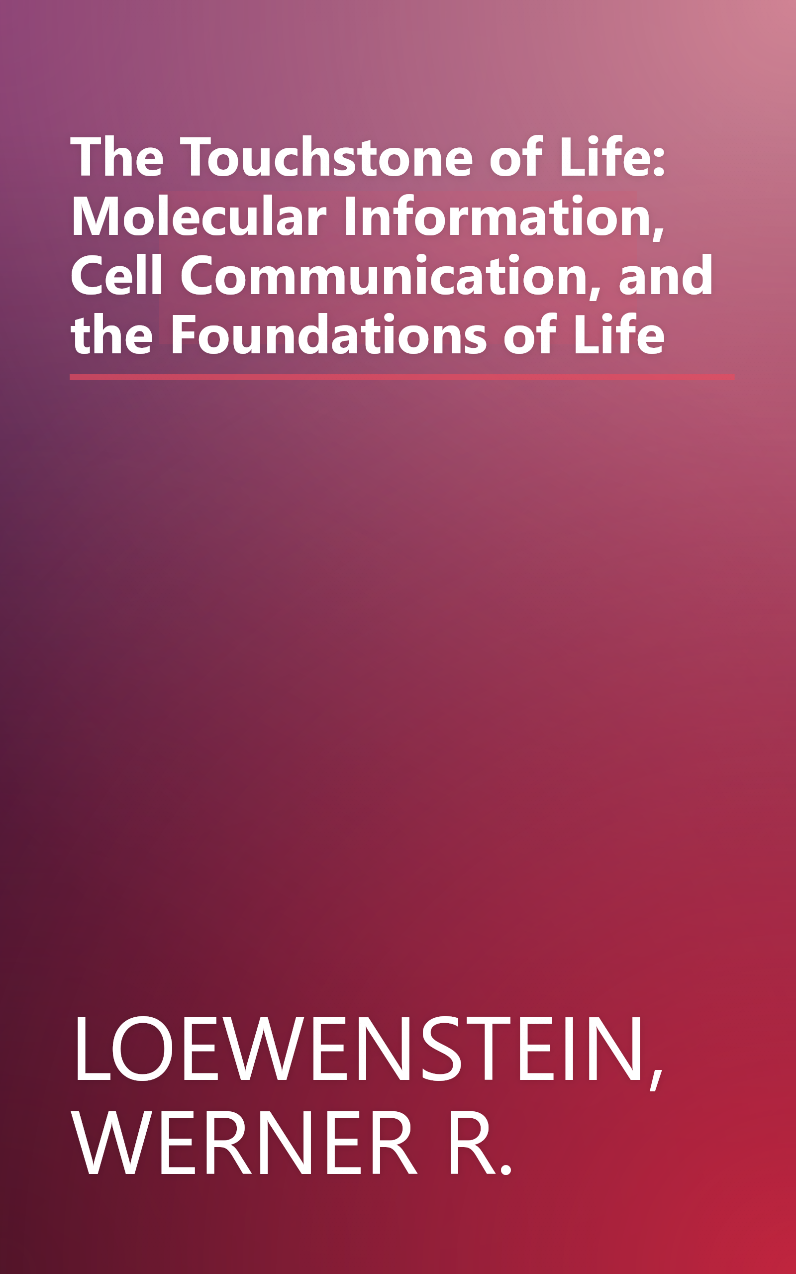 The Touchstone of Life: Molecular Information, Cell Communication, and the Foundations of Life book cover