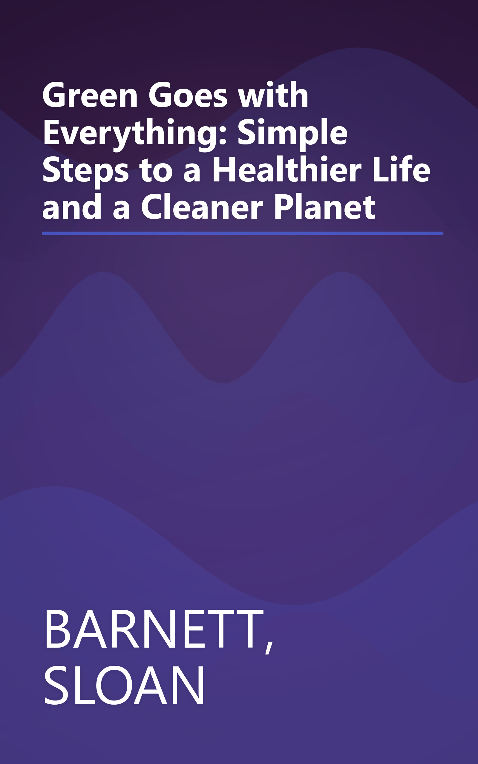 Green Goes with Everything: Simple Steps to a Healthier Life and a Cleaner Planet book cover