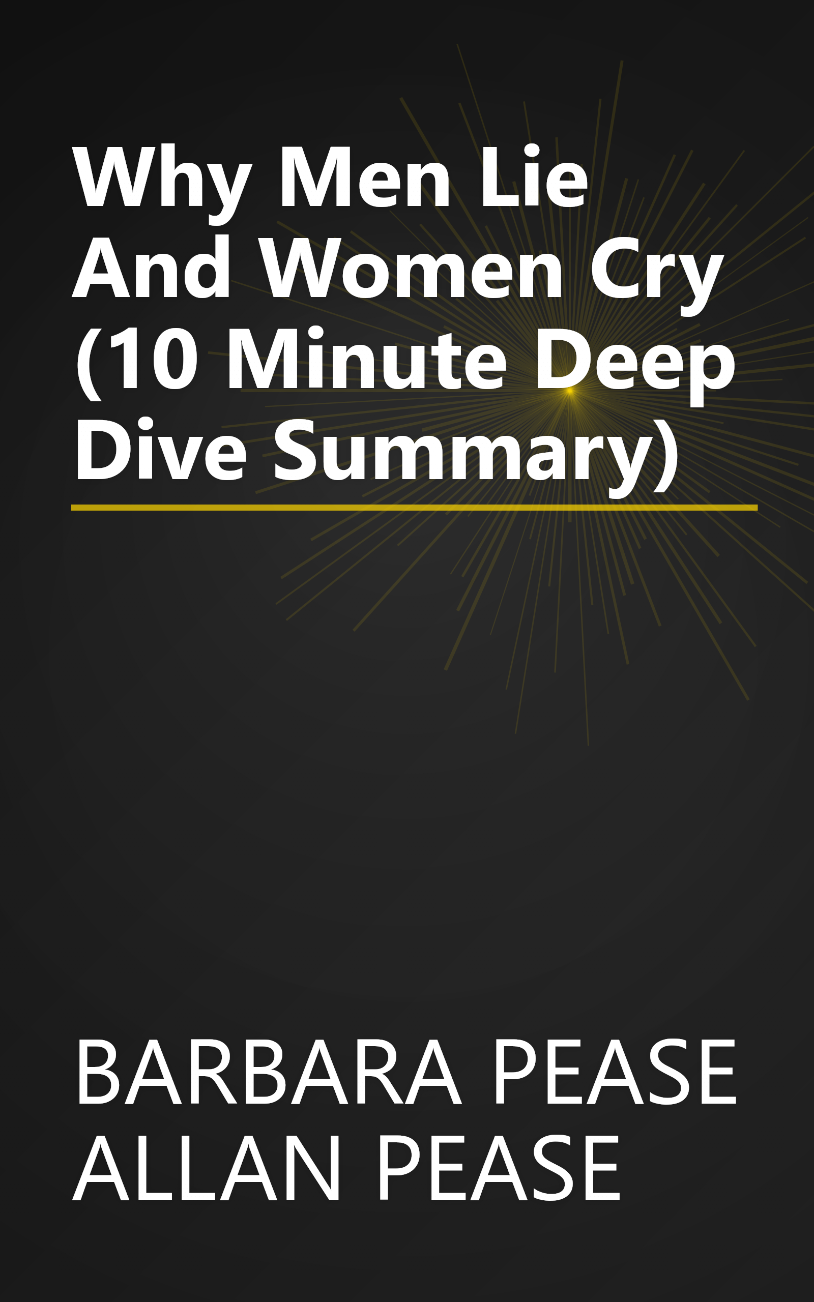 Why Men Lie And Women Cry (10 Minute   Deep Dive Summary) book cover