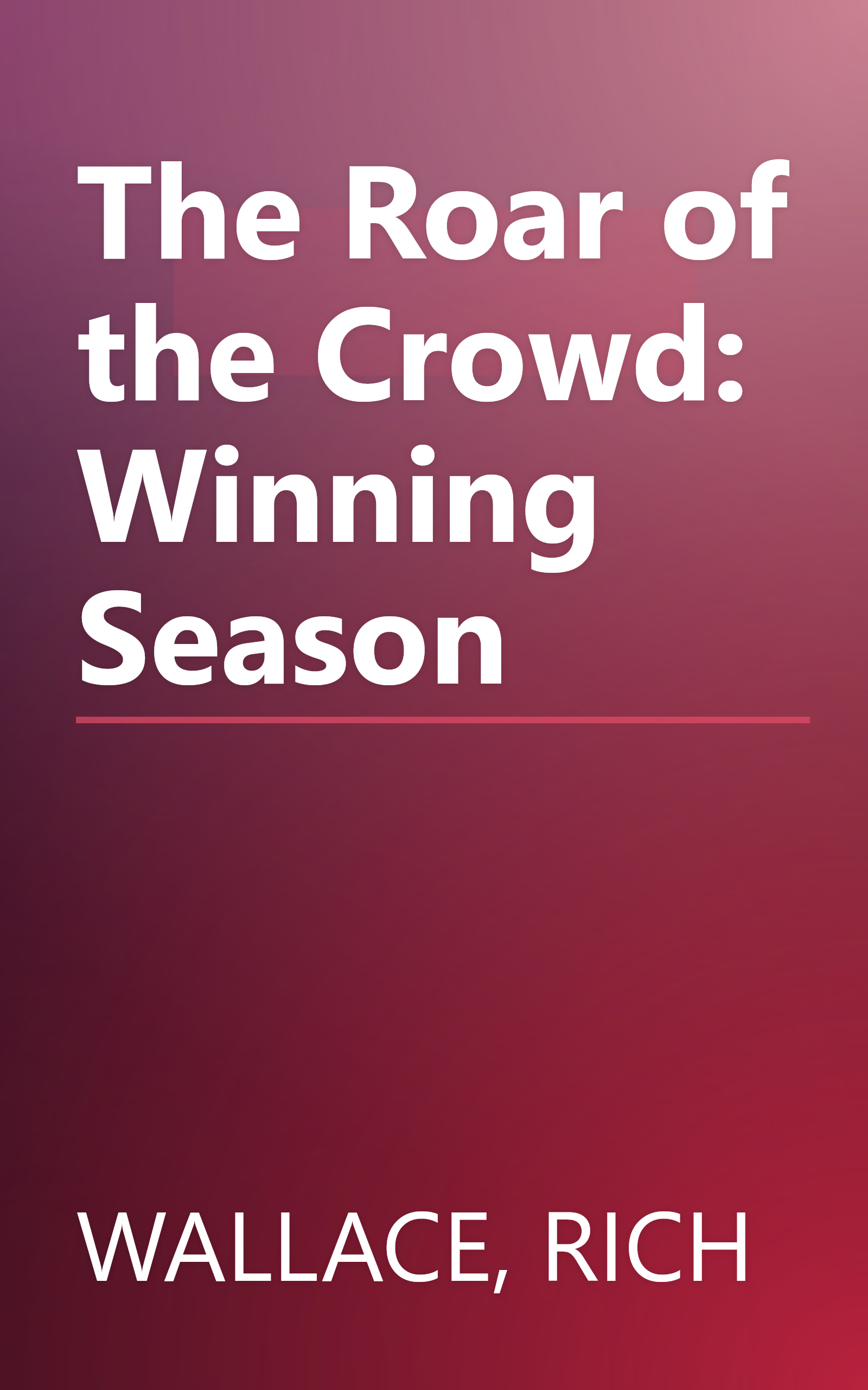 The Roar of the Crowd: Winning Season book cover