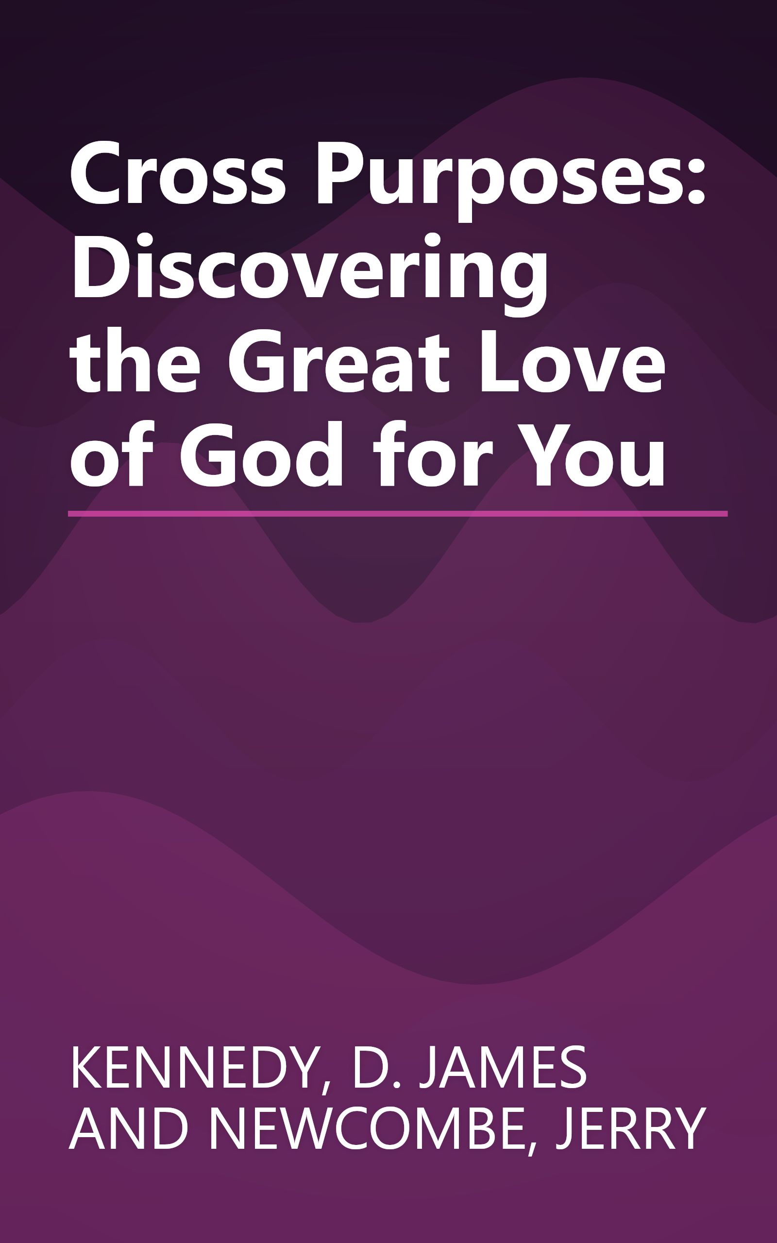 Cross Purposes: Discovering the Great Love of God for You book cover