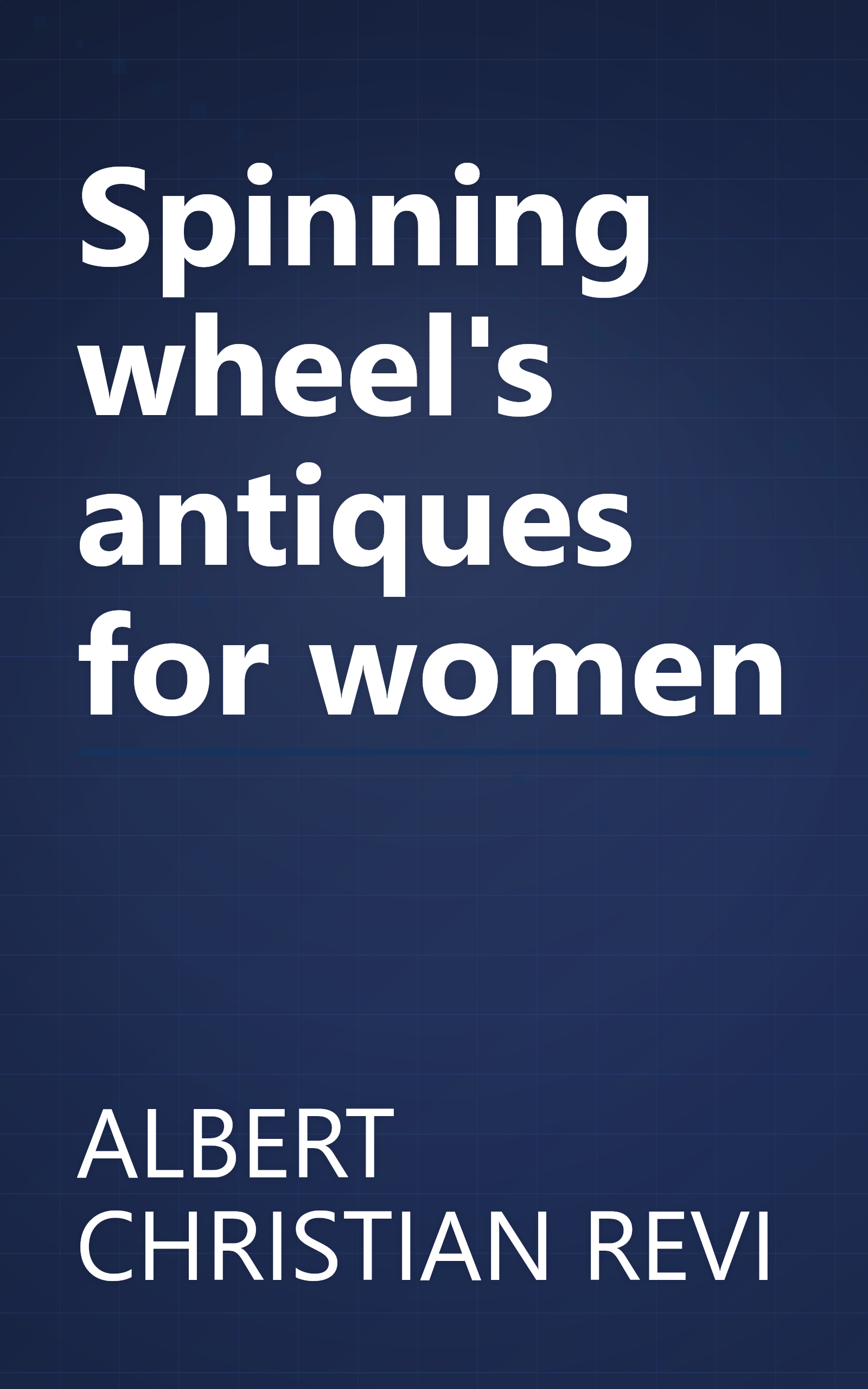 Spinning wheel's antiques for women book cover