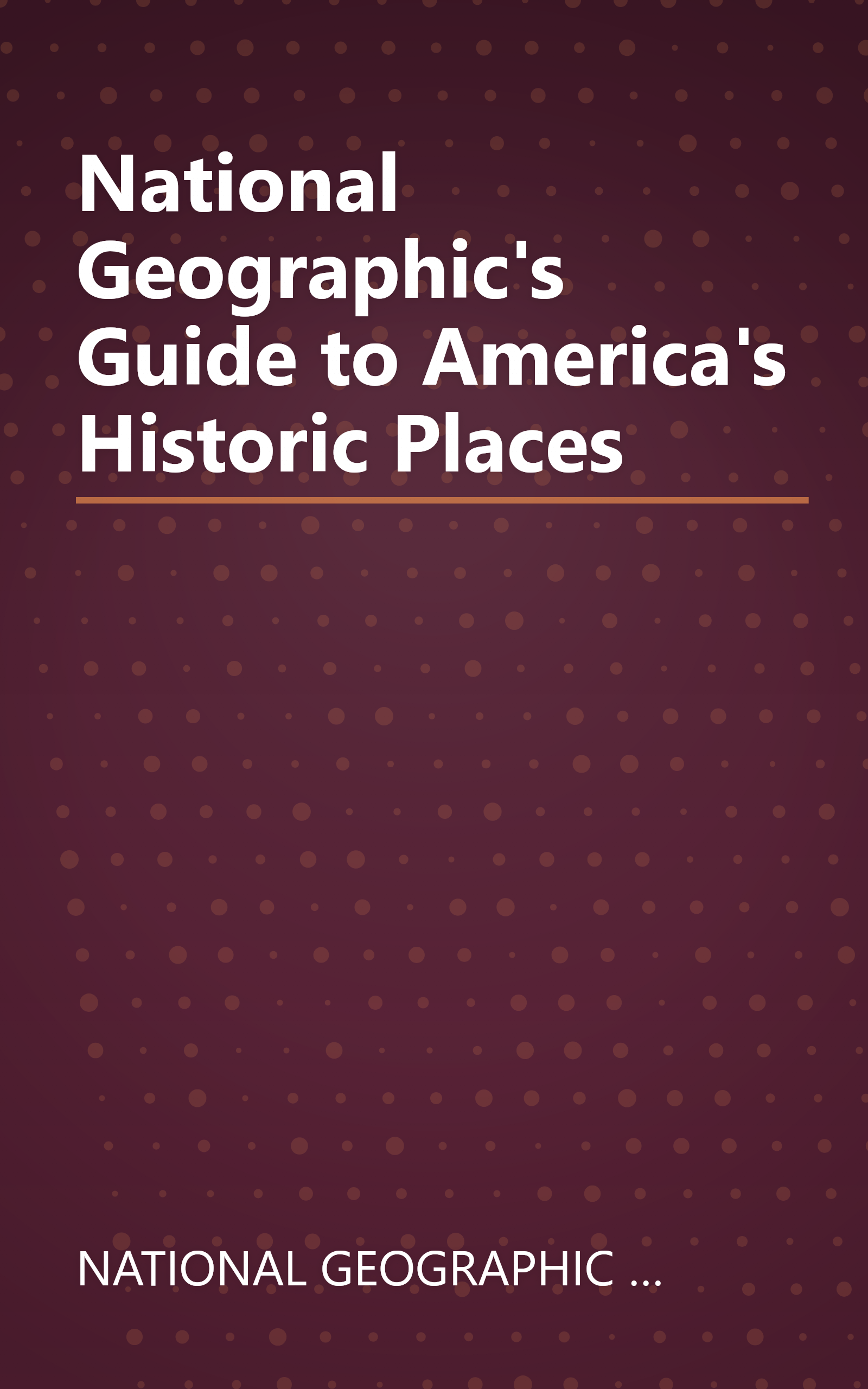 National Geographic's Guide to America's Historic Places book cover