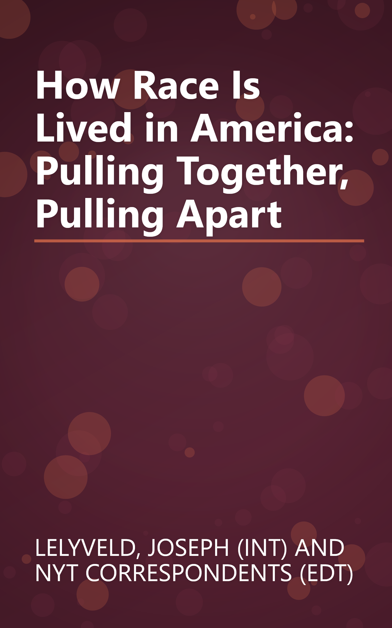 How Race Is Lived in America: Pulling Together, Pulling Apart book cover