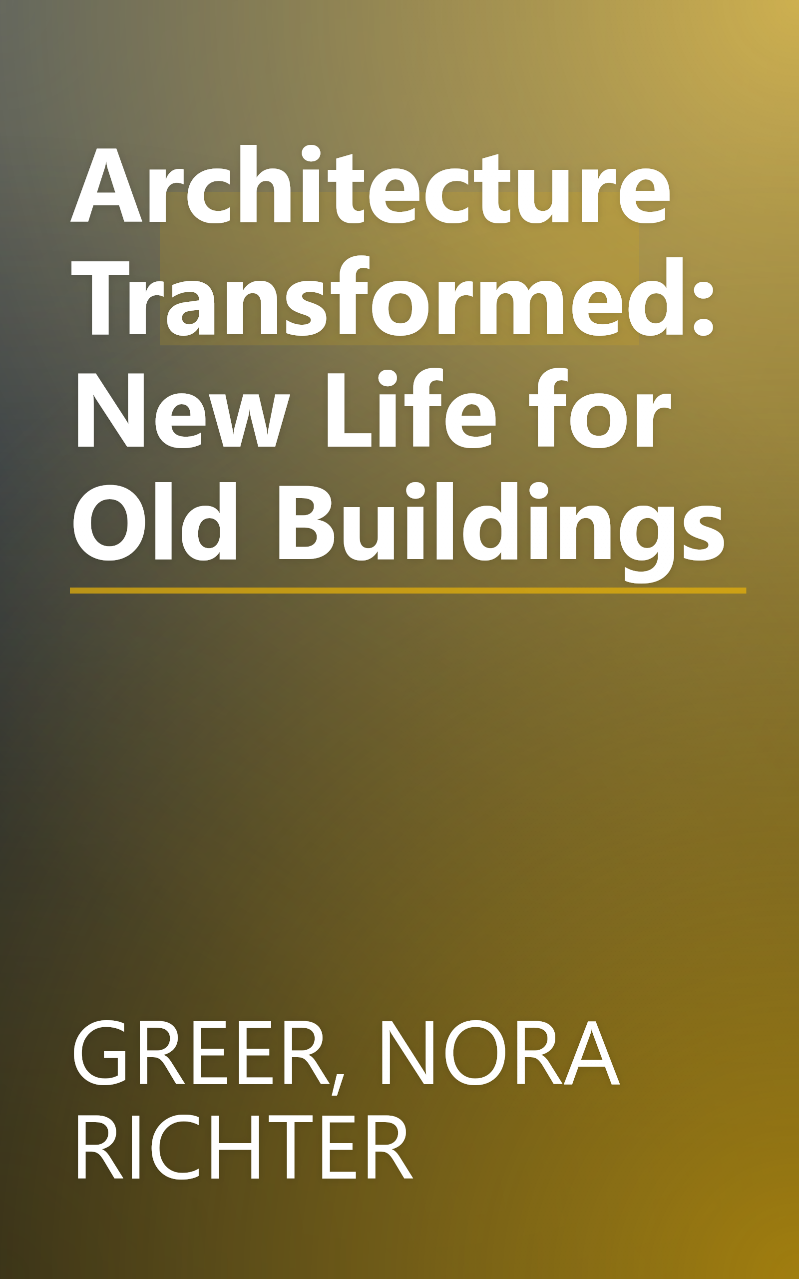Architecture Transformed: New Life for Old Buildings book cover