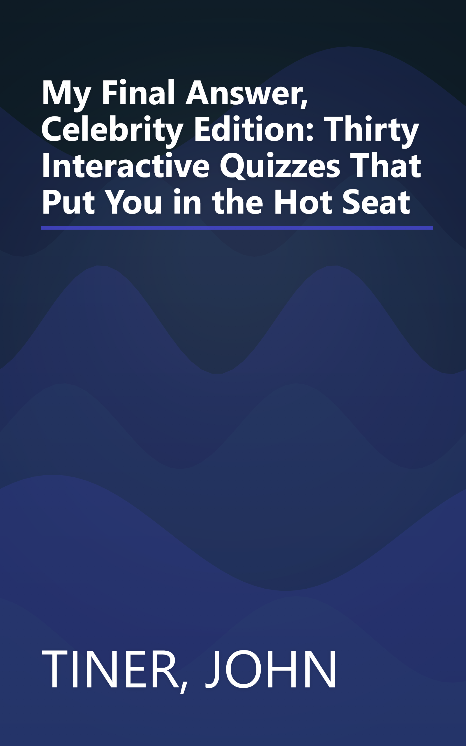 My Final Answer, Celebrity Edition: Thirty Interactive Quizzes That Put You in the Hot Seat book cover