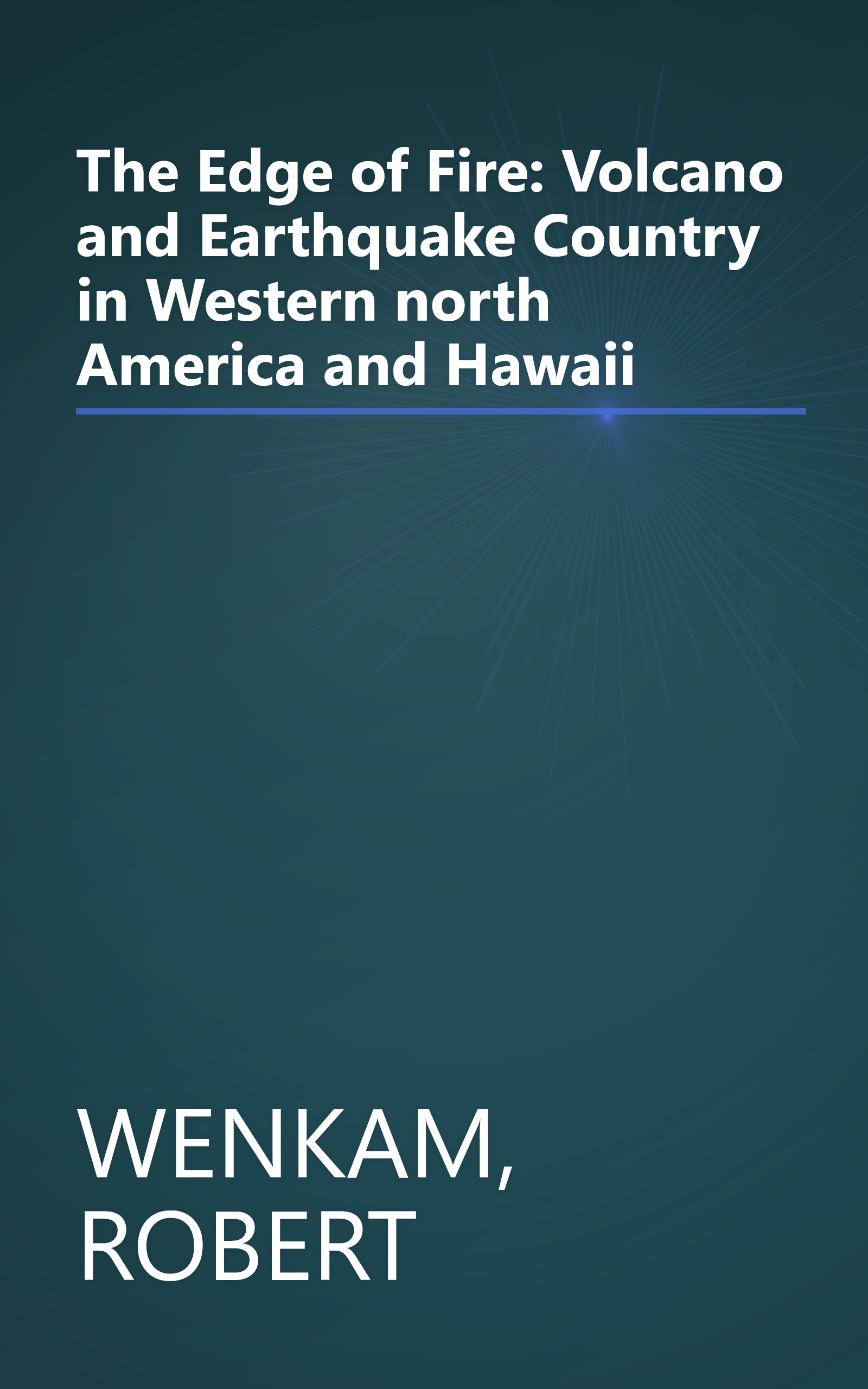 The Edge of Fire: Volcano and Earthquake Country in Western north America and Hawaii book cover