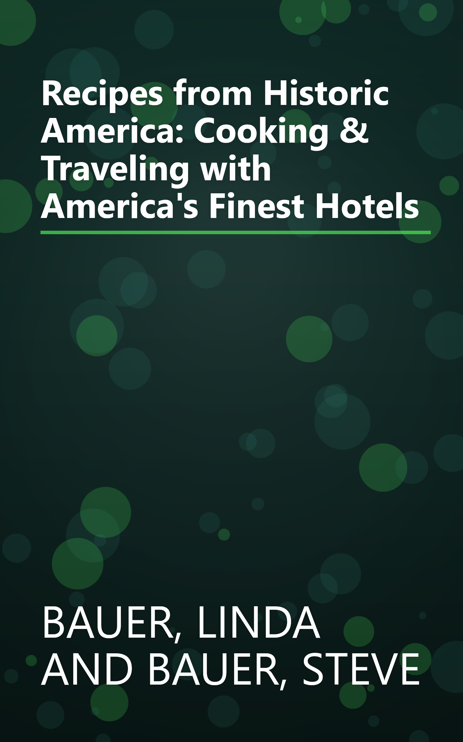 Recipes from Historic America: Cooking & Traveling with America's Finest Hotels book cover