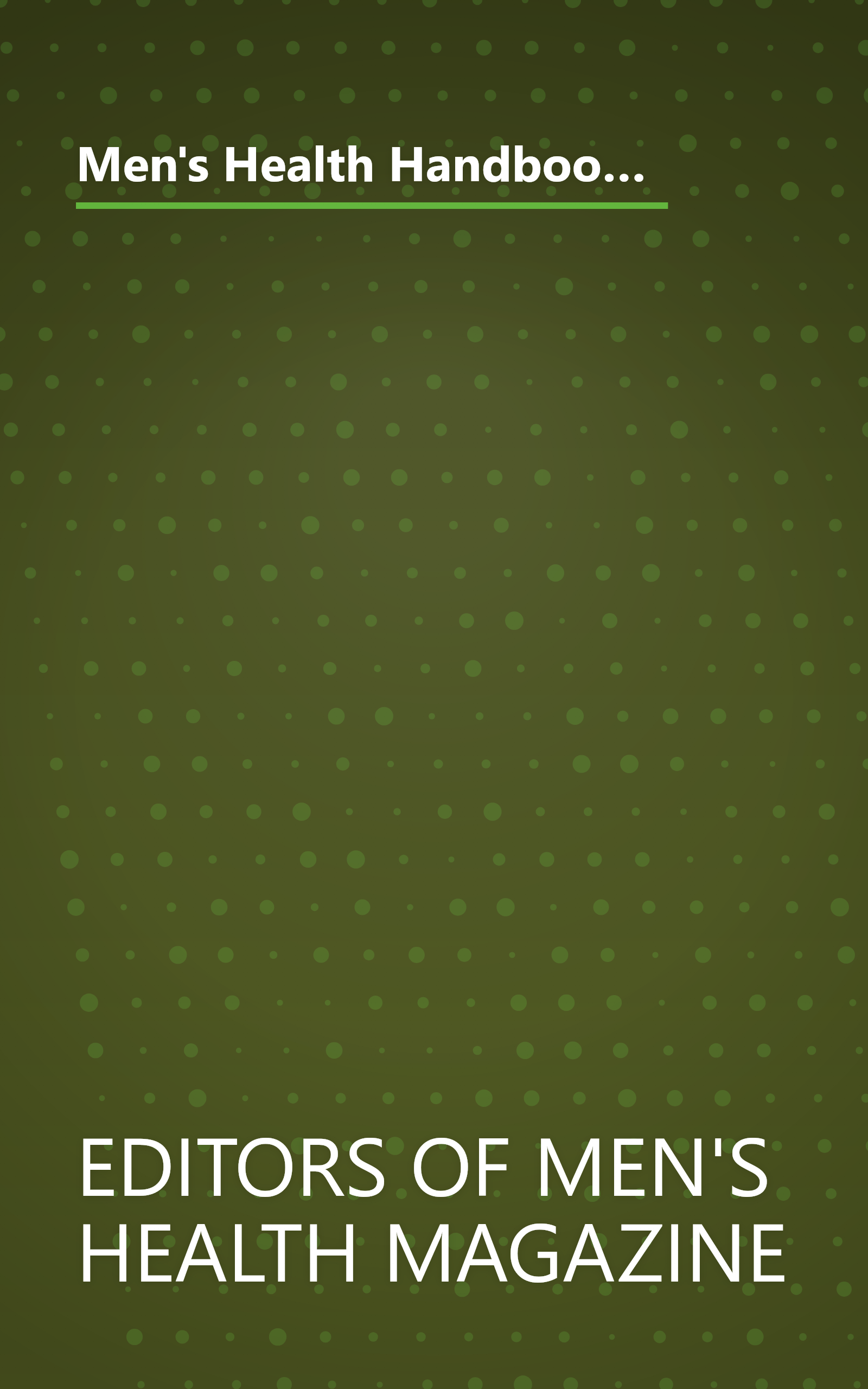 Men's Health Handbook: Practical Advice on Exercise, Sex, Nutrition, Stress Control, Disease Prevention, Age Reversal and More book cover