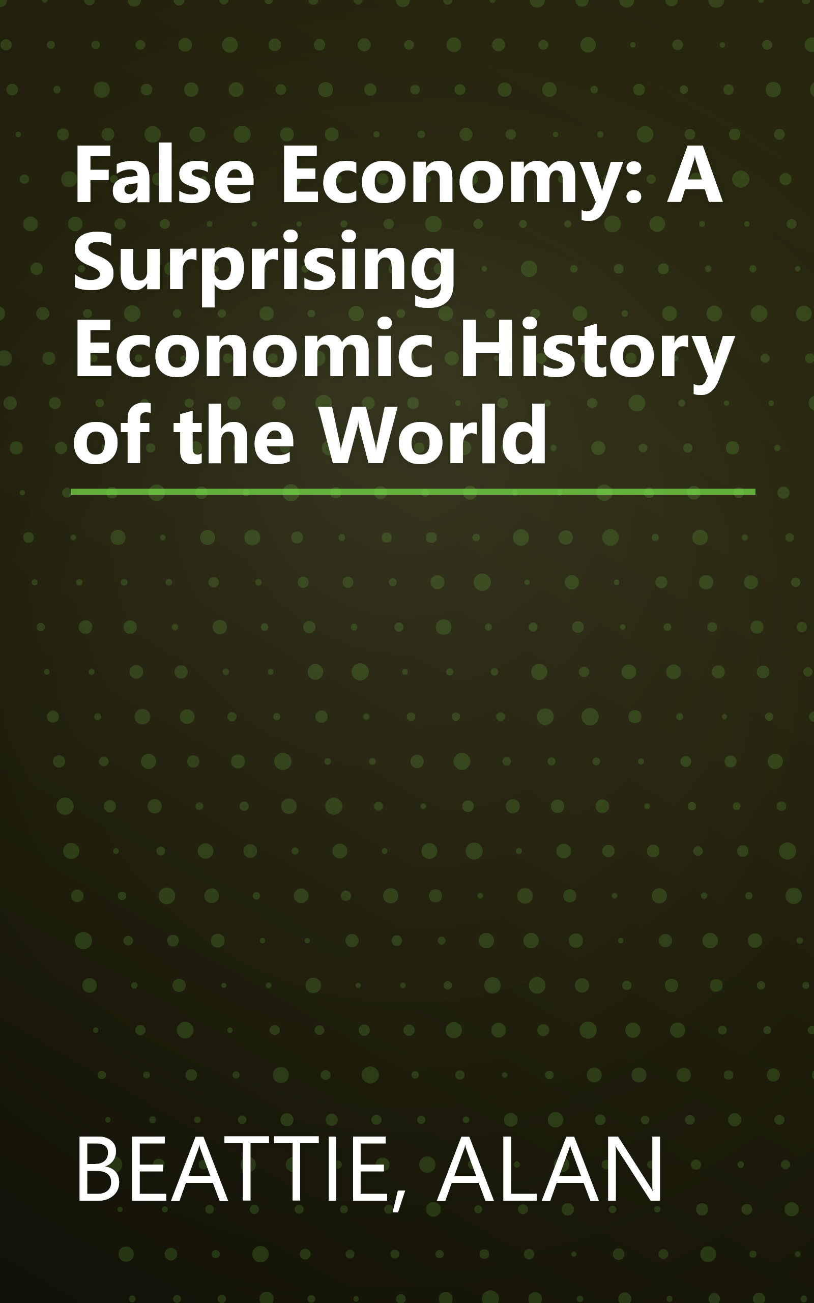 False Economy: A Surprising Economic History of the World book cover