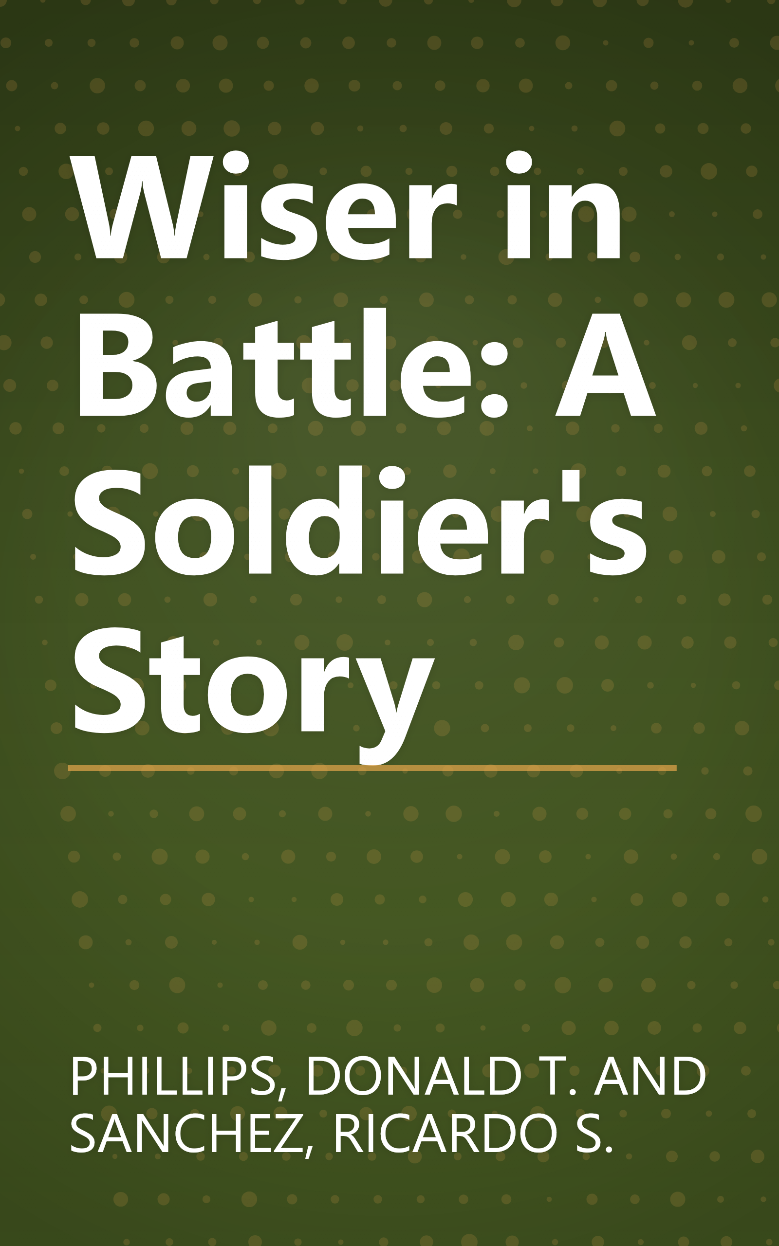 Wiser in Battle: A Soldier's Story book cover