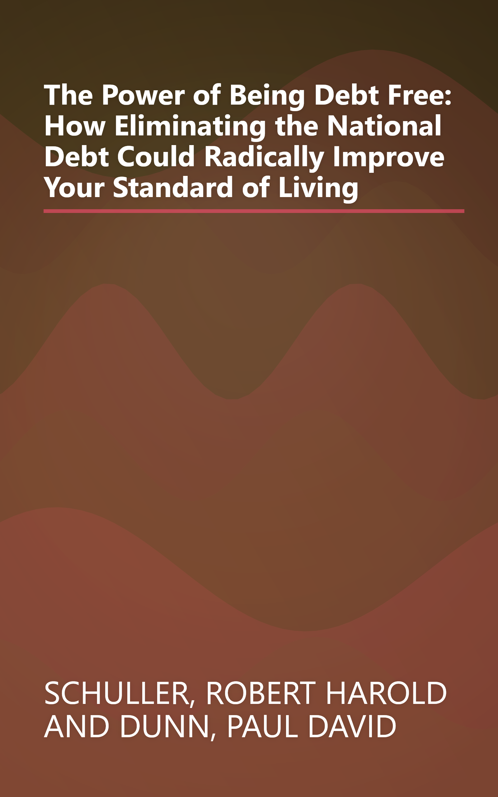 The Power of Being Debt Free: How Eliminating the National Debt Could Radically Improve Your Standard of Living book cover