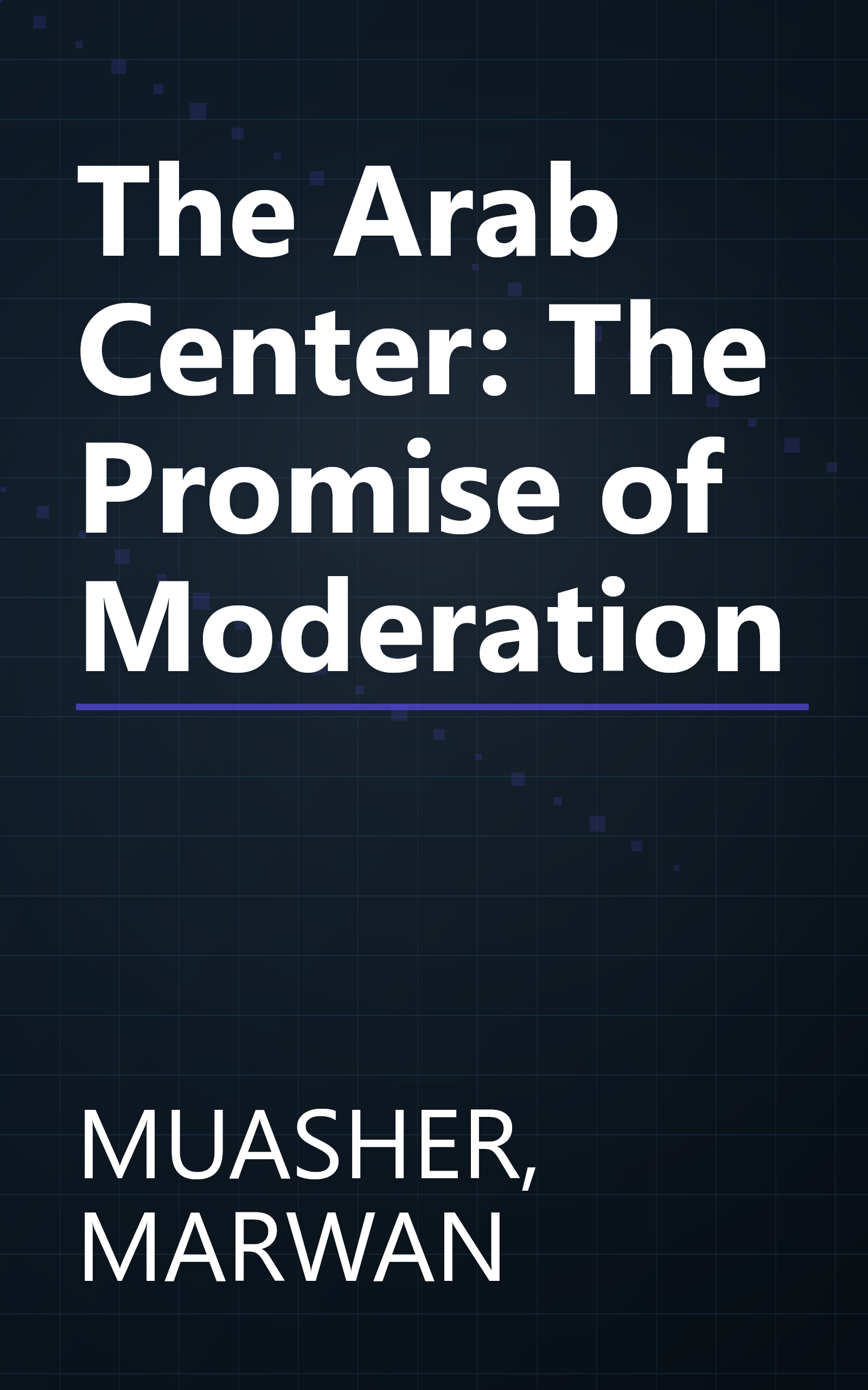 The Arab Center: The Promise of Moderation book cover