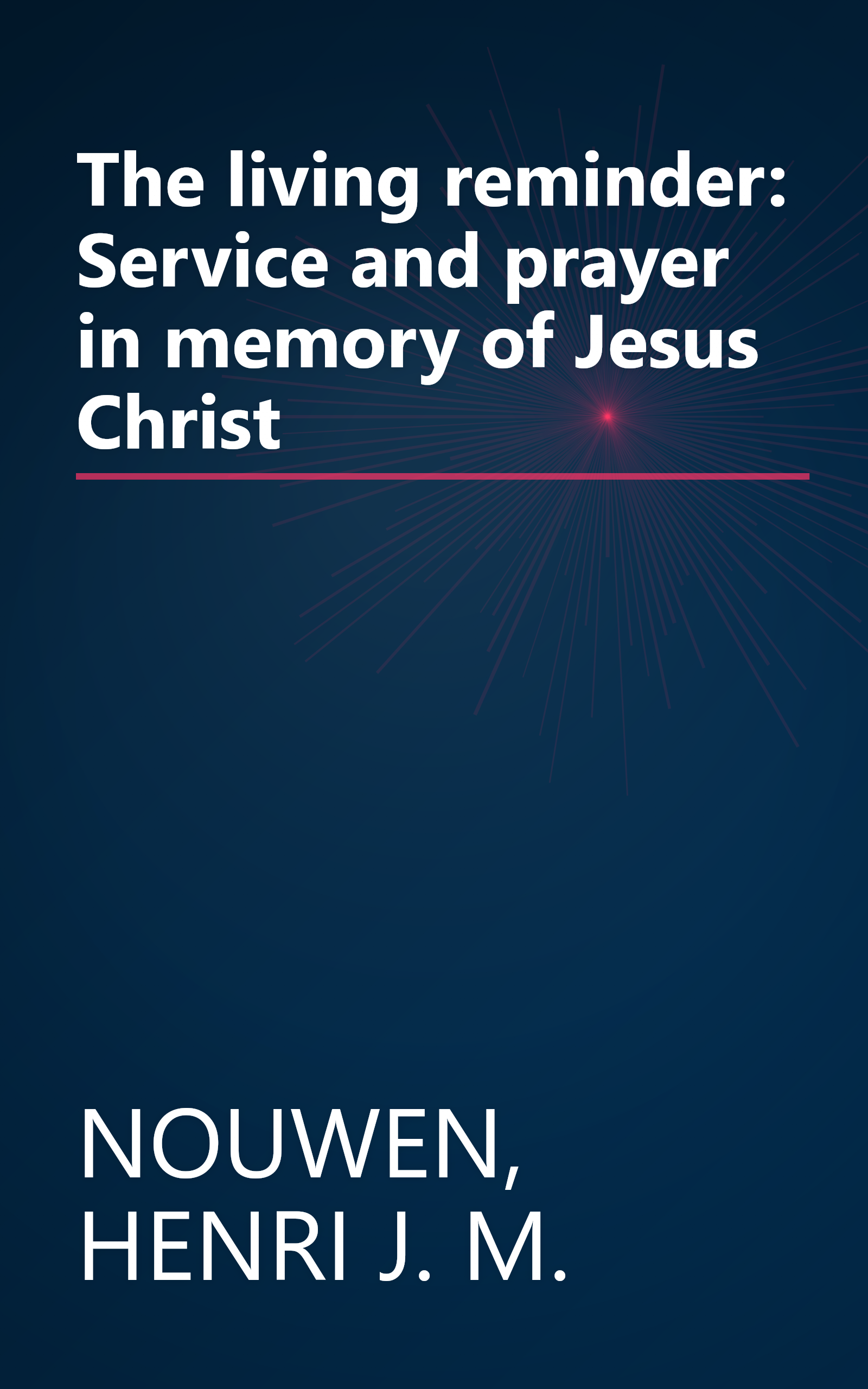 The living reminder: Service and prayer in memory of Jesus Christ book cover