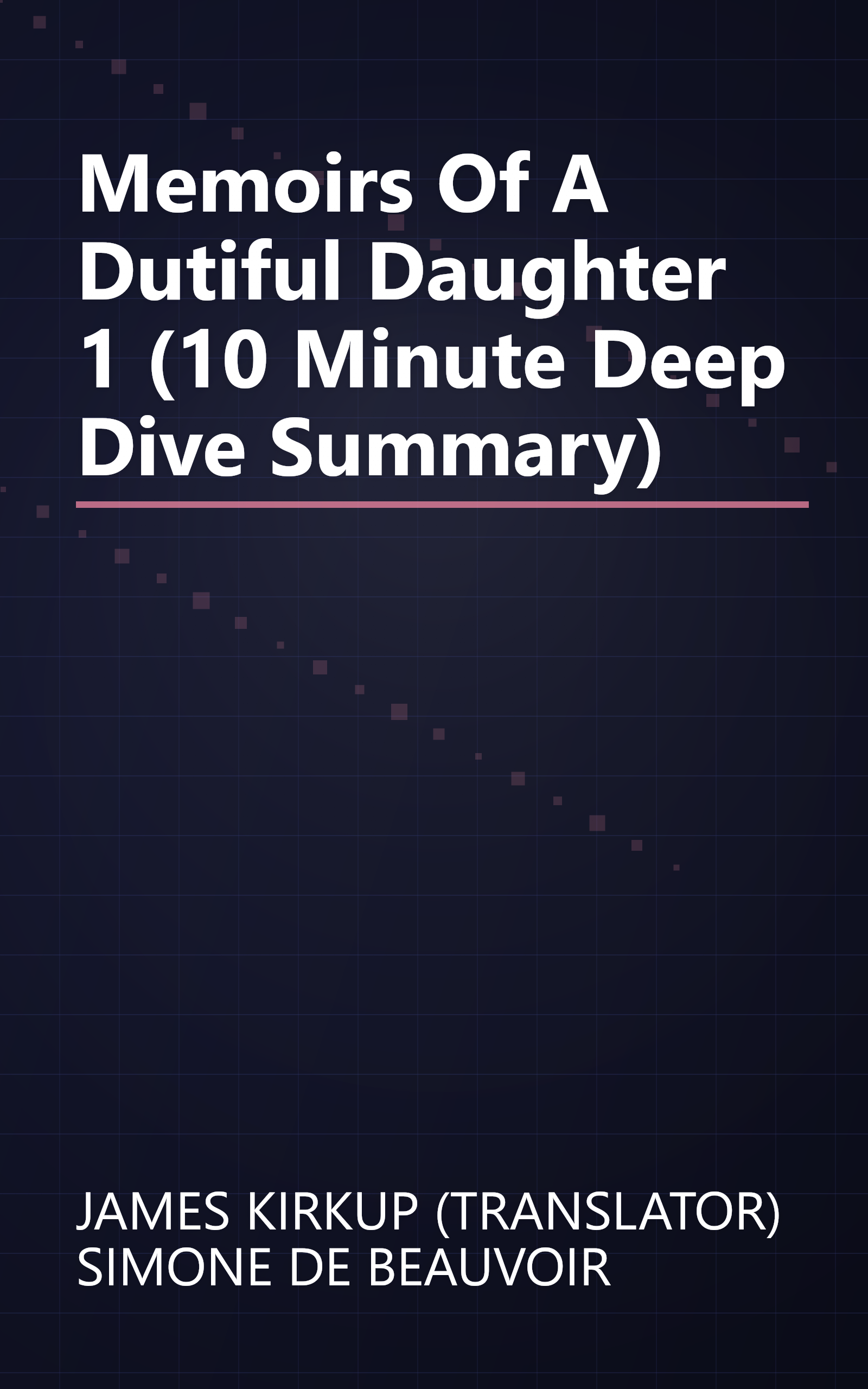 Memoirs Of A Dutiful Daughter 1 (10 Minute   Deep Dive Summary) book cover