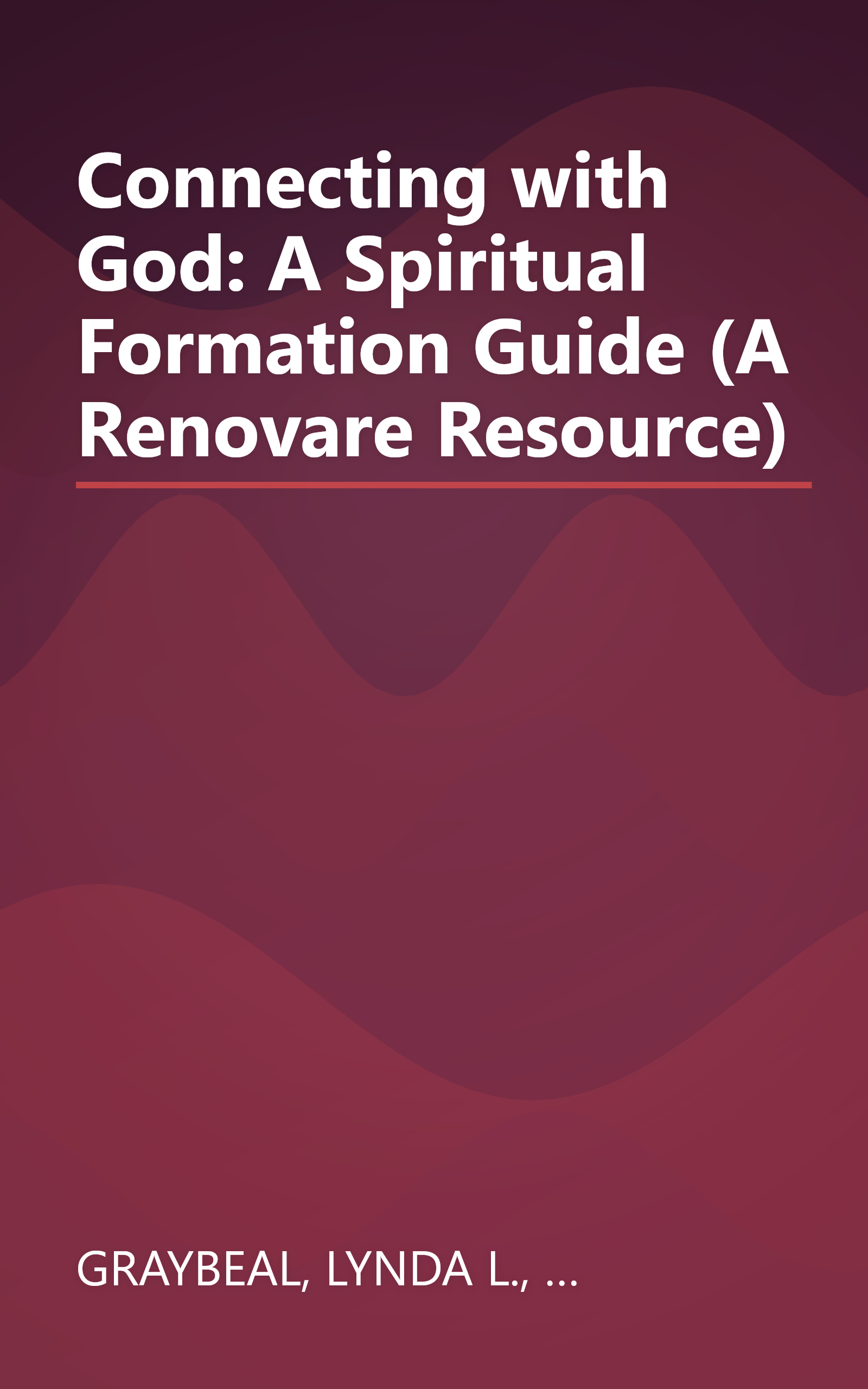 Connecting with God: A Spiritual Formation Guide (A Renovare Resource) book cover