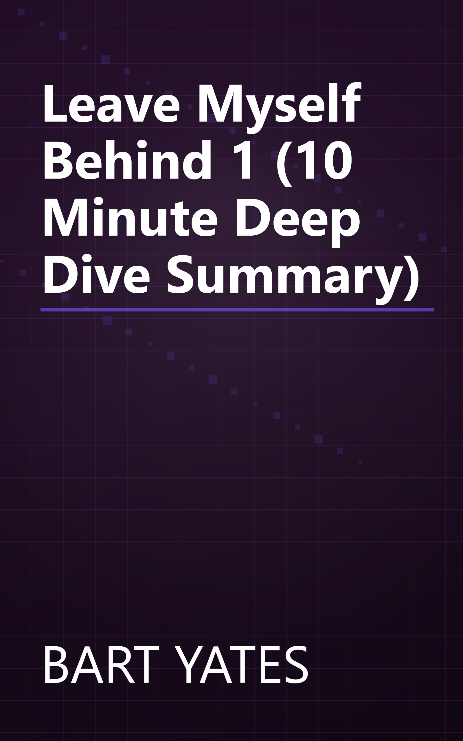Leave Myself Behind 1 (10 Minute   Deep Dive Summary) book cover