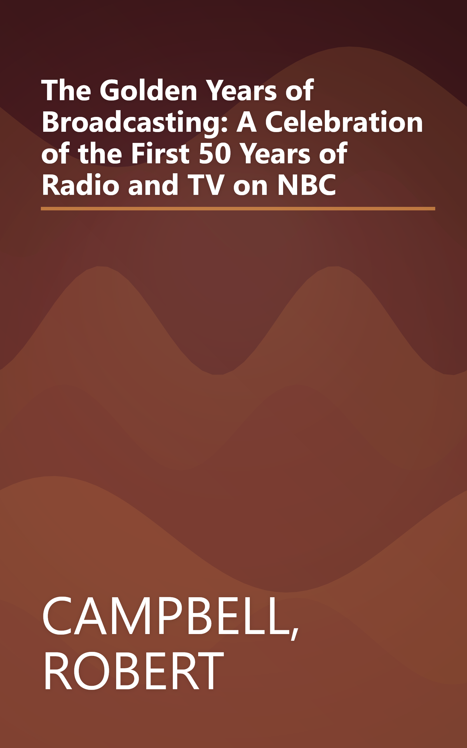 The Golden Years of Broadcasting: A Celebration of the First 50 Years of Radio and TV on NBC book cover