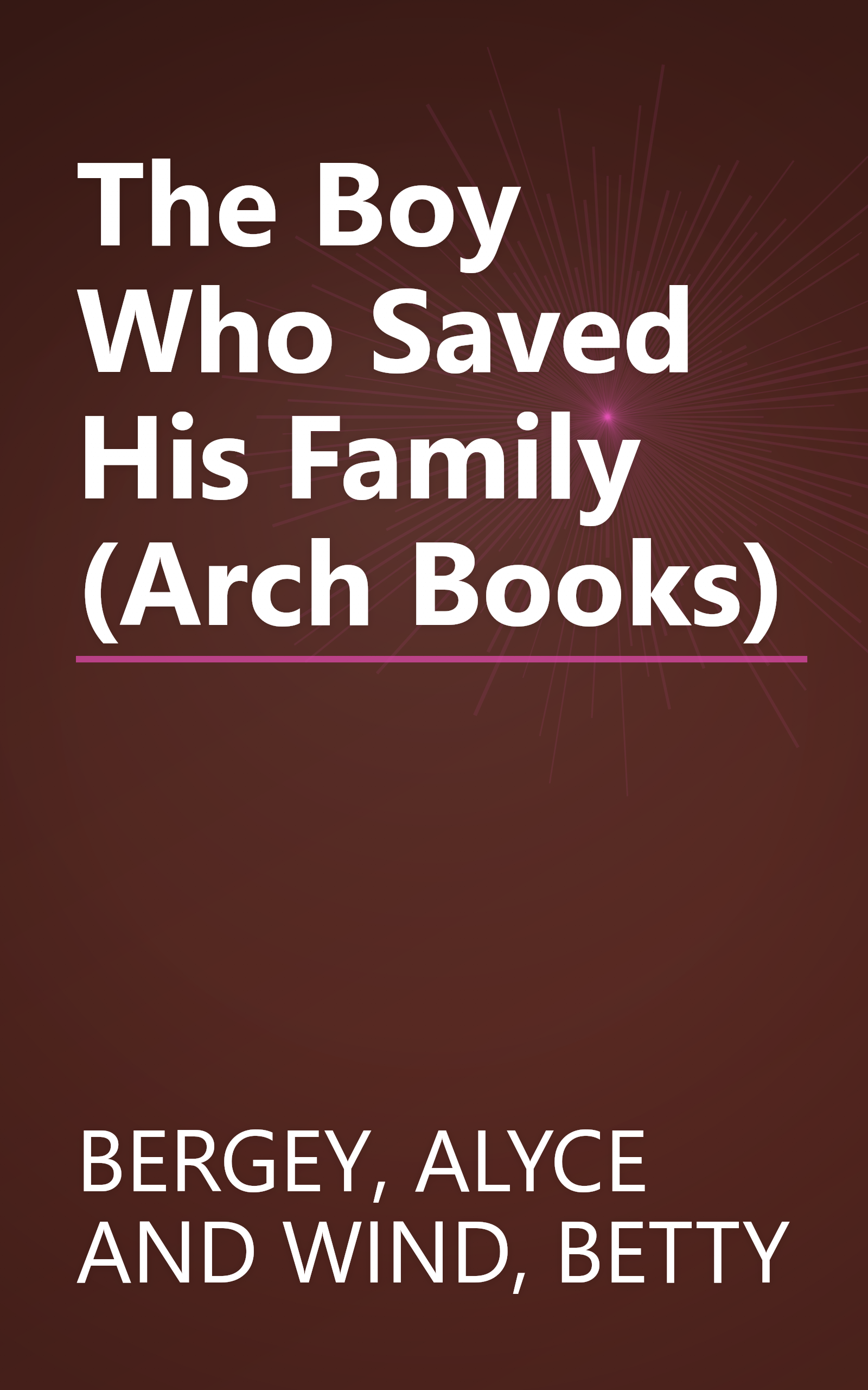 The Boy Who Saved His Family (Arch Books) book cover