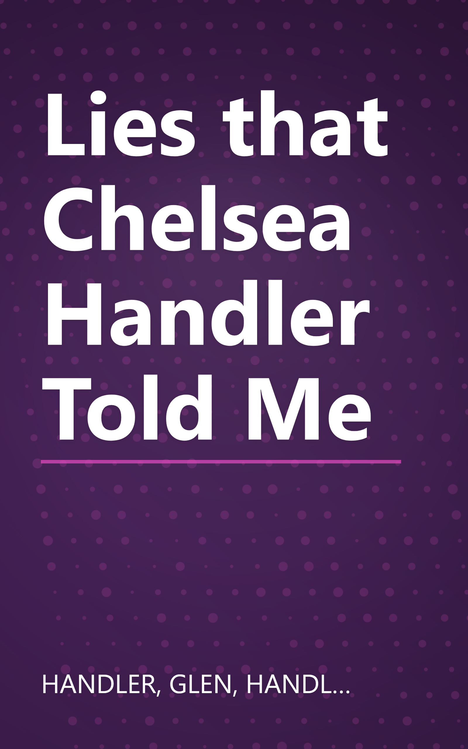 Lies that Chelsea Handler Told Me book cover