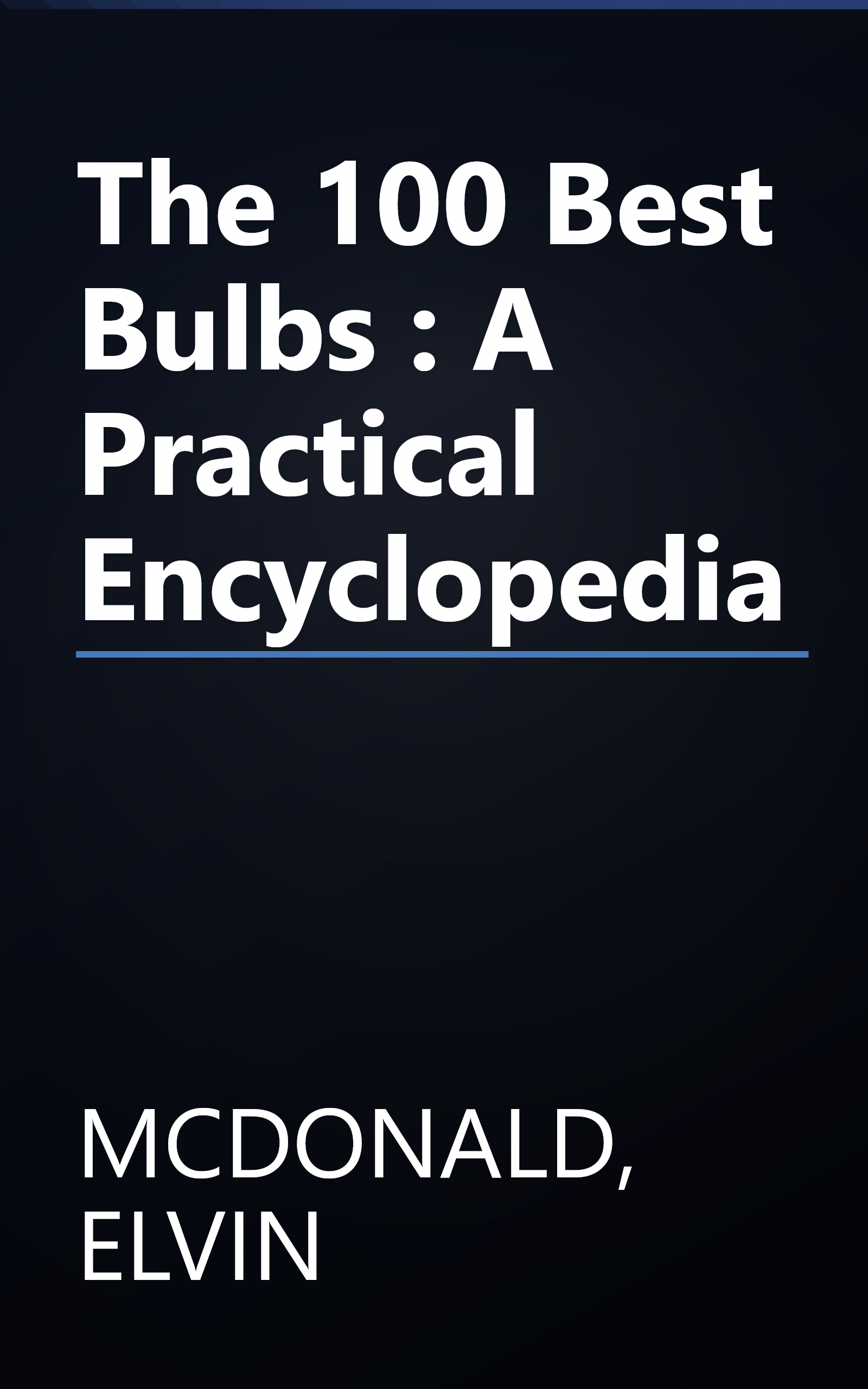 The 100 Best Bulbs : A Practical Encyclopedia book cover