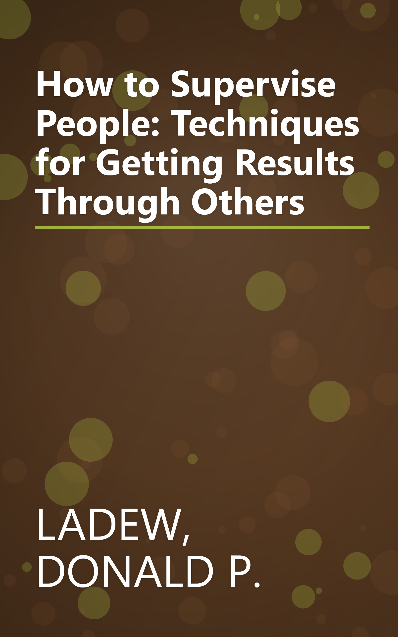 How to Supervise People: Techniques for Getting Results Through Others book cover