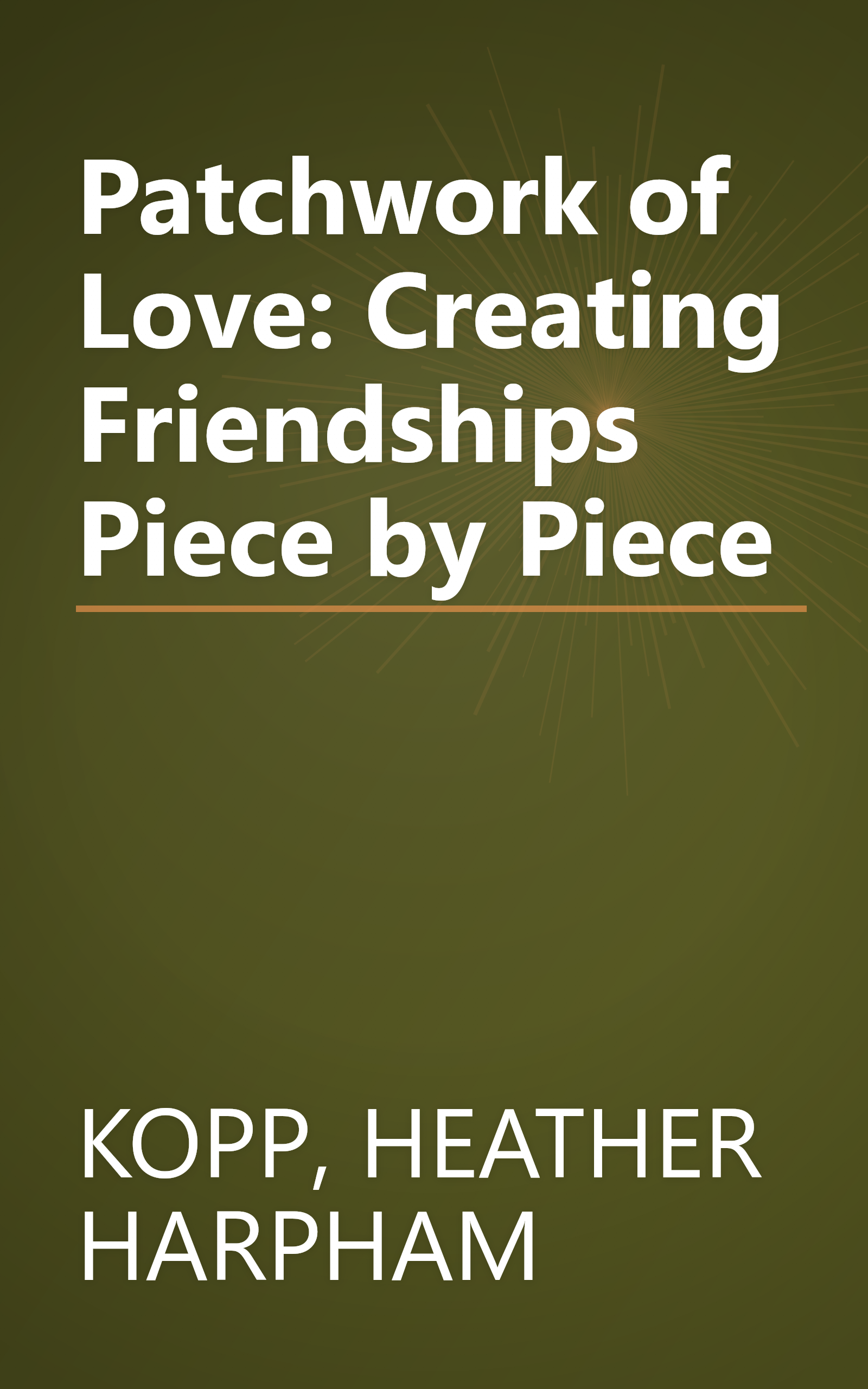Patchwork of Love: Creating Friendships Piece by Piece book cover