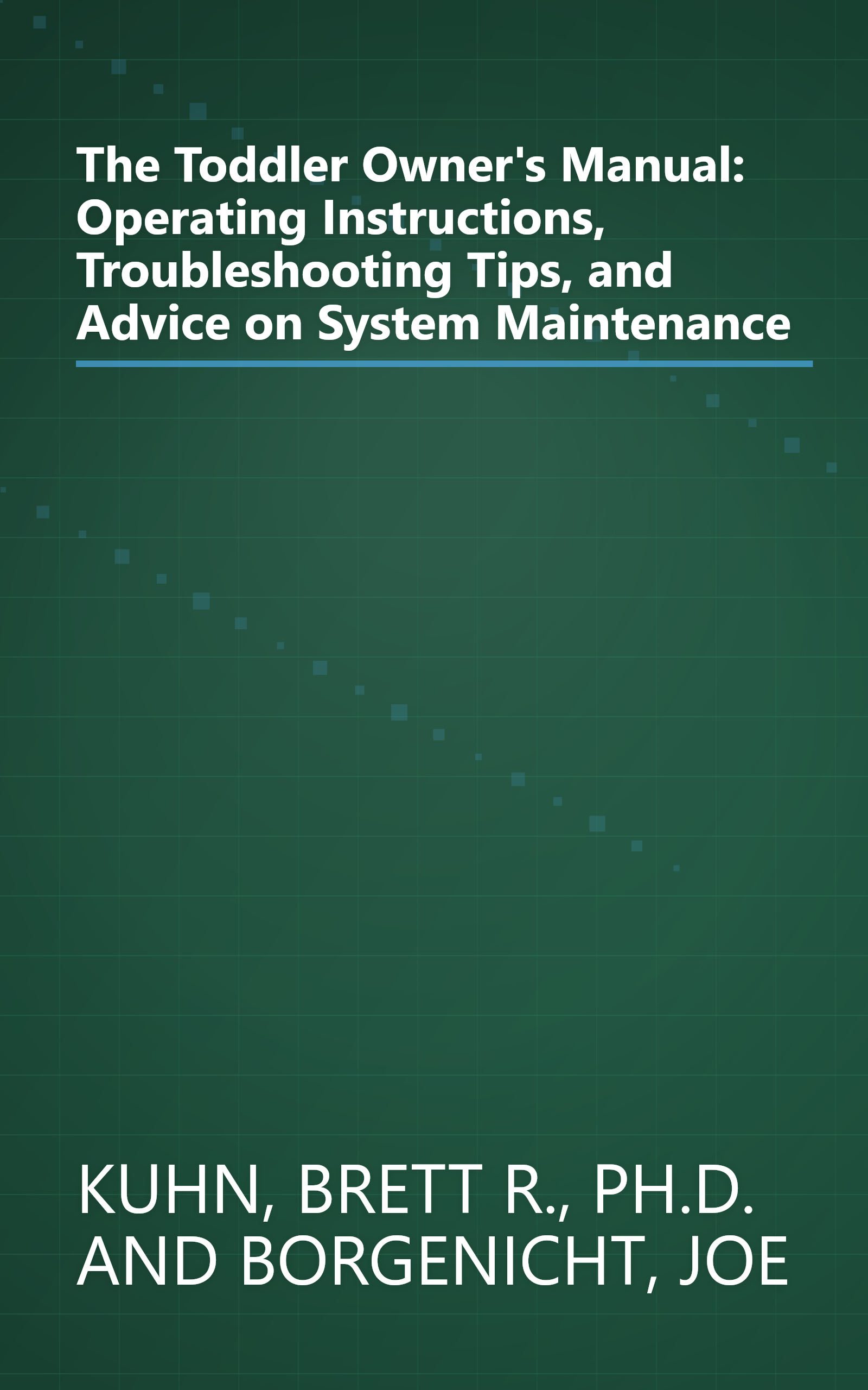 The Toddler Owner's Manual: Operating Instructions, Troubleshooting Tips, and Advice on System Maintenance book cover
