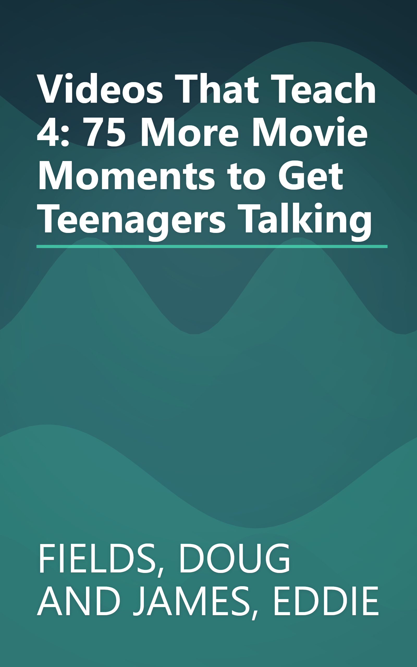Videos That Teach 4: 75 More Movie Moments to Get Teenagers Talking book cover